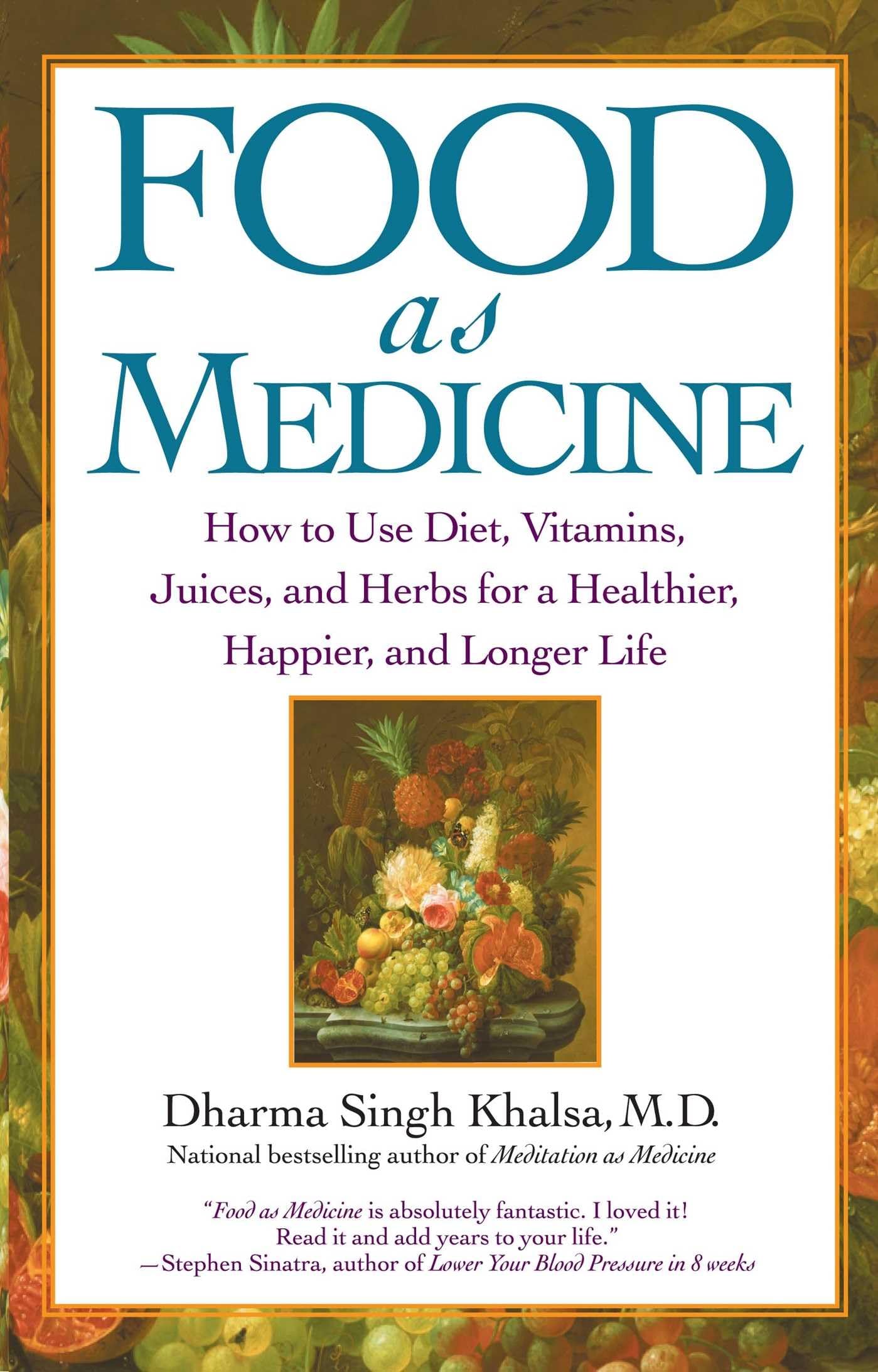 Food As Medicine: How to Use Diet, Vitamins, Juices, and Herbs for a ...