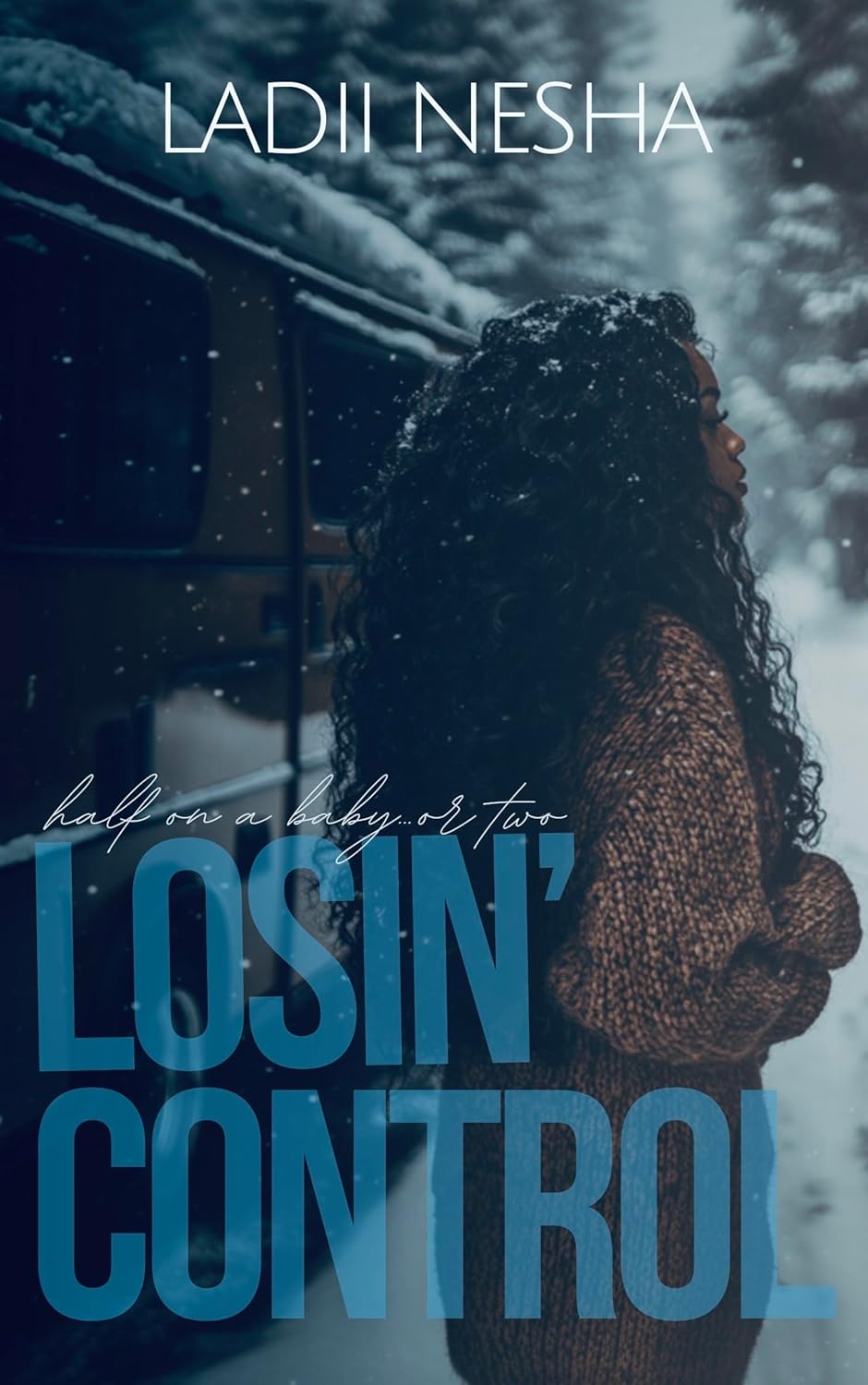 Losin Control: Half on a baby or two - Kindle edition by Nesha, Ladii ...