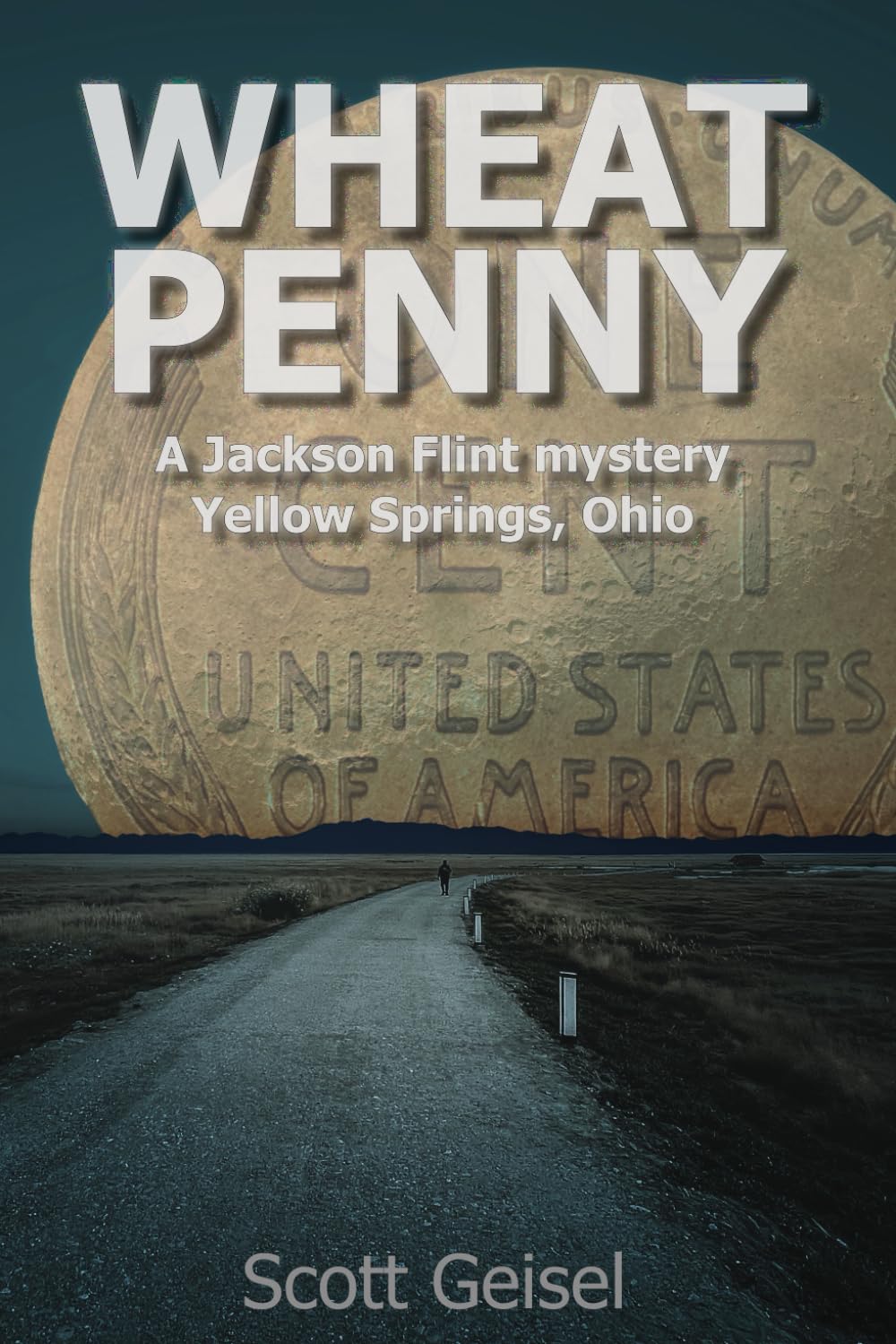 Wheat Penny: A Jackson Flint mystery, Yellow Springs, Ohio: Geisel ...