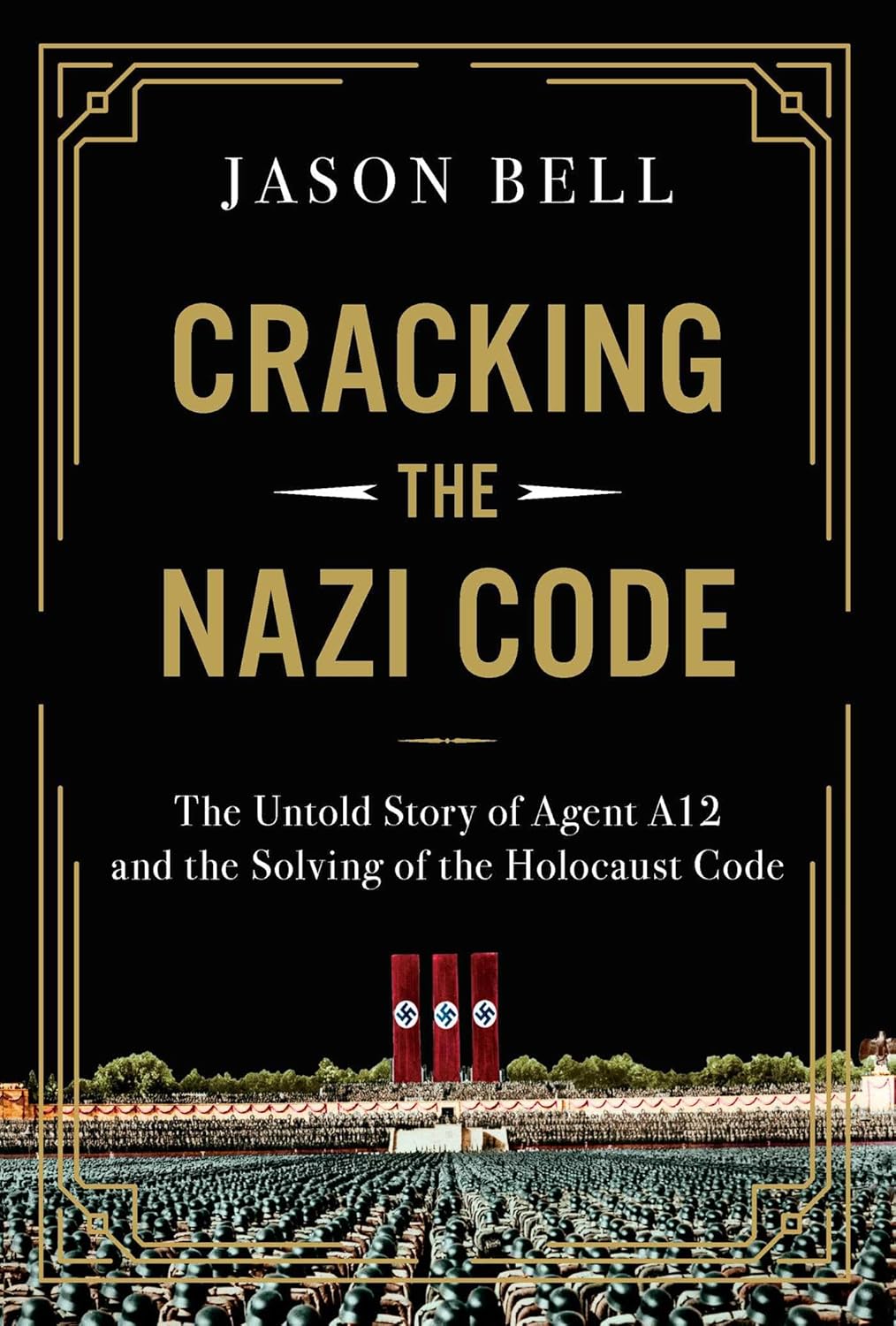 Amazon.com: Cracking the Nazi Code: The Untold Story of Agent A12 and the Solving of the ...