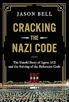 Amazon.com: Cracking the Nazi Code: The Untold Story of Agent A12 and ...