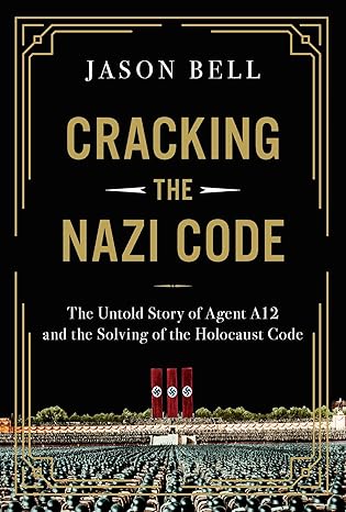 Amazon.com: Cracking the Nazi Code: The Untold Story of Agent A12 and ...