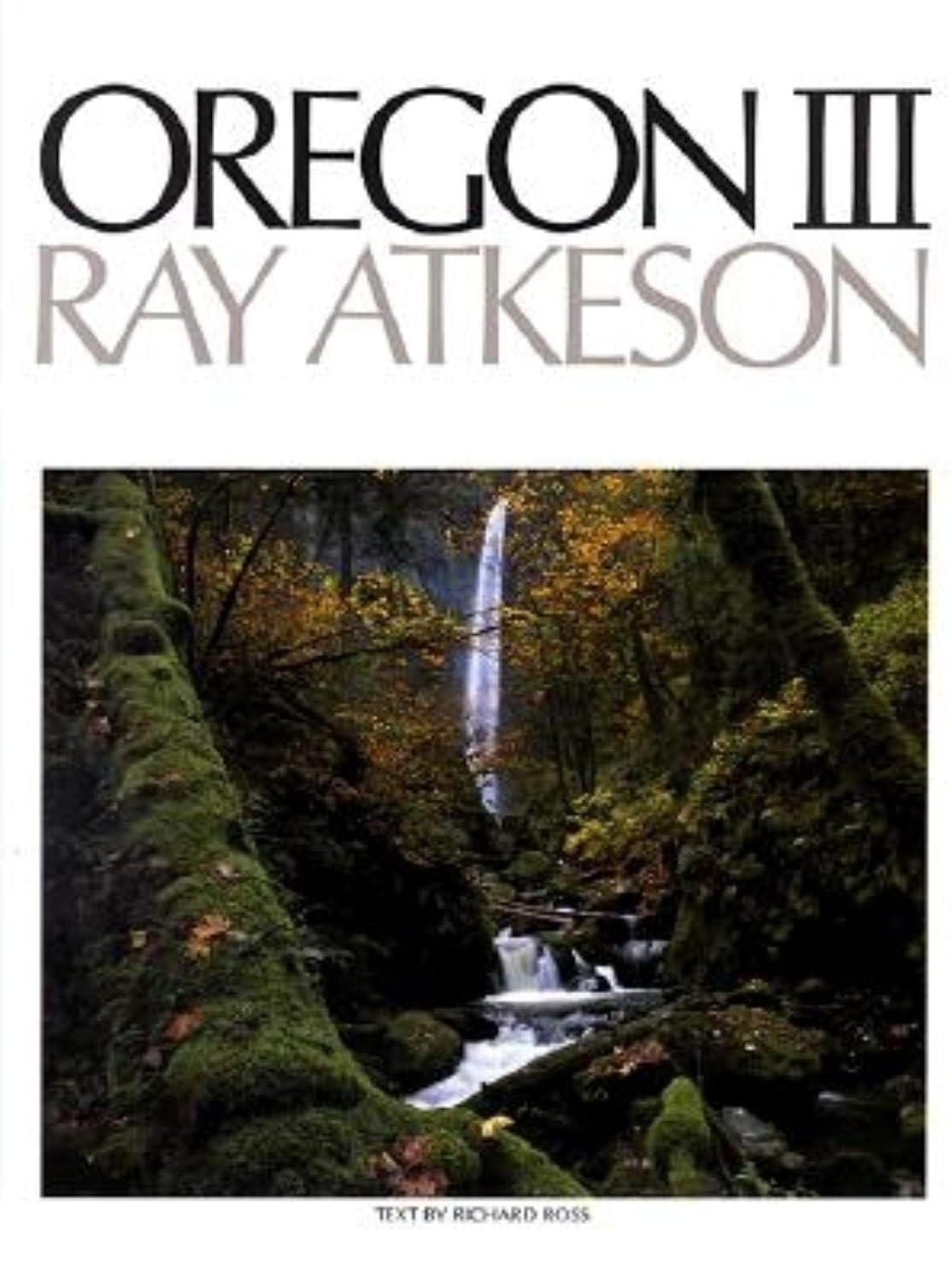 Oregon III: Richard Ross, Ray Atkeson: 9780932575289: Amazon.com: Books