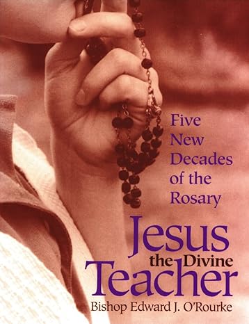 Amazon | Jesus the Devine Teacher: Five New Decades of the Rosary | O ...
