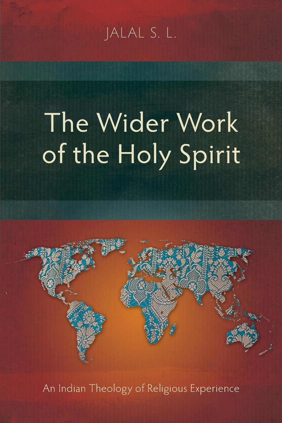 Buy The Wider Work of the Holy Spirit: An Indian Theology of Religious ...
