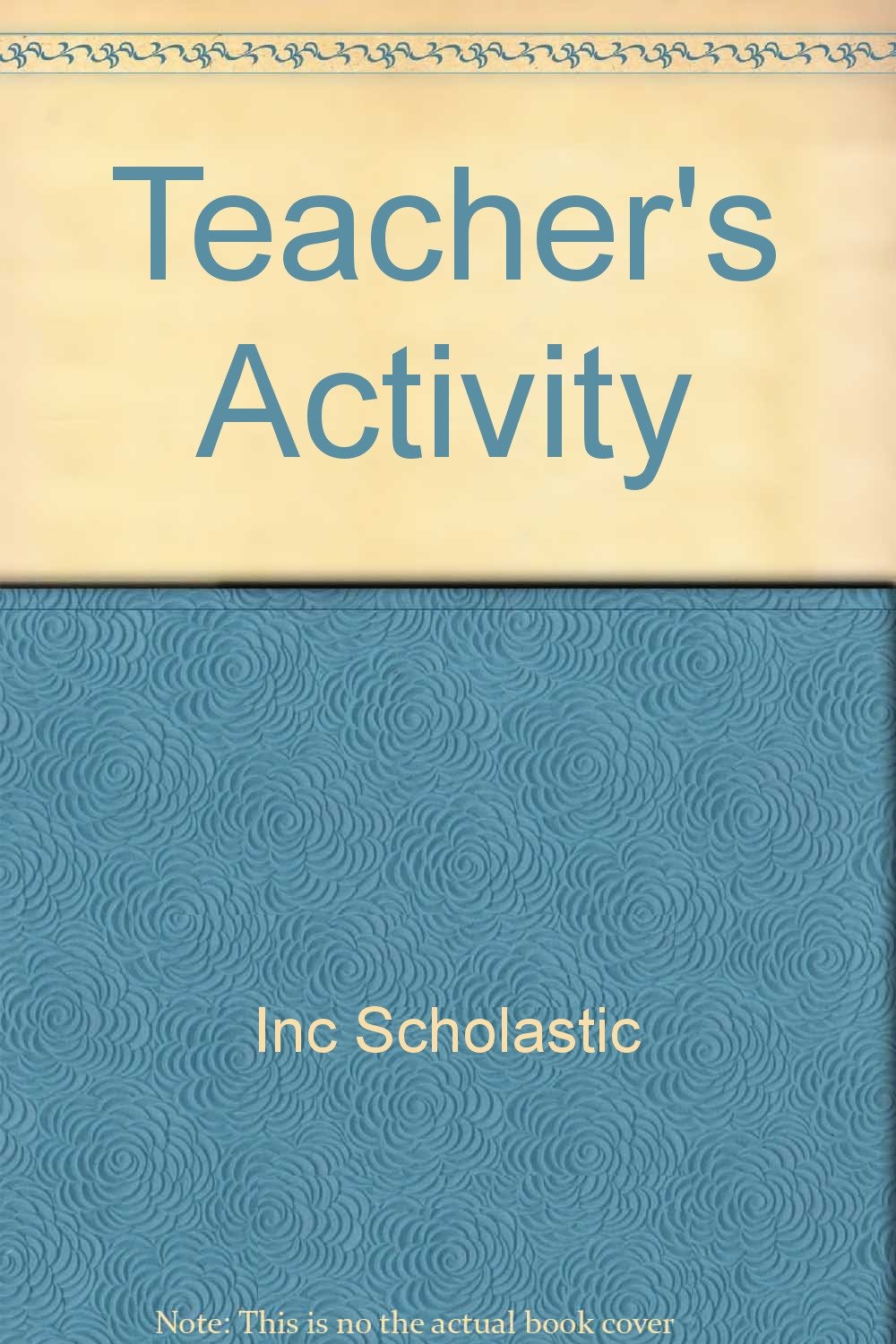 Teacher's Activity: Inc Scholastic: 9780590490108: Amazon.com: Books