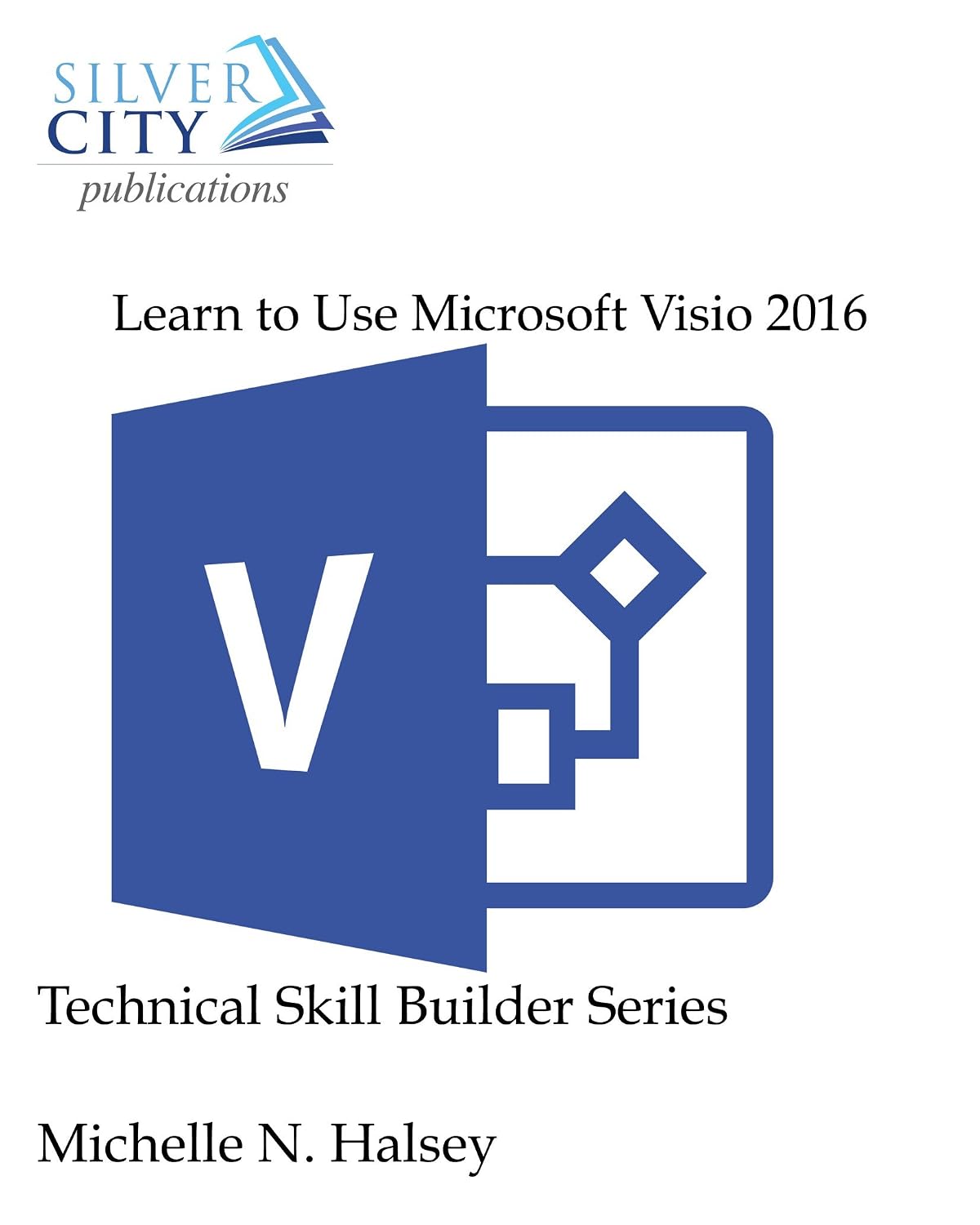 Learn to Use Microsoft Visio 2016 (Technical Skill Builder Series ...