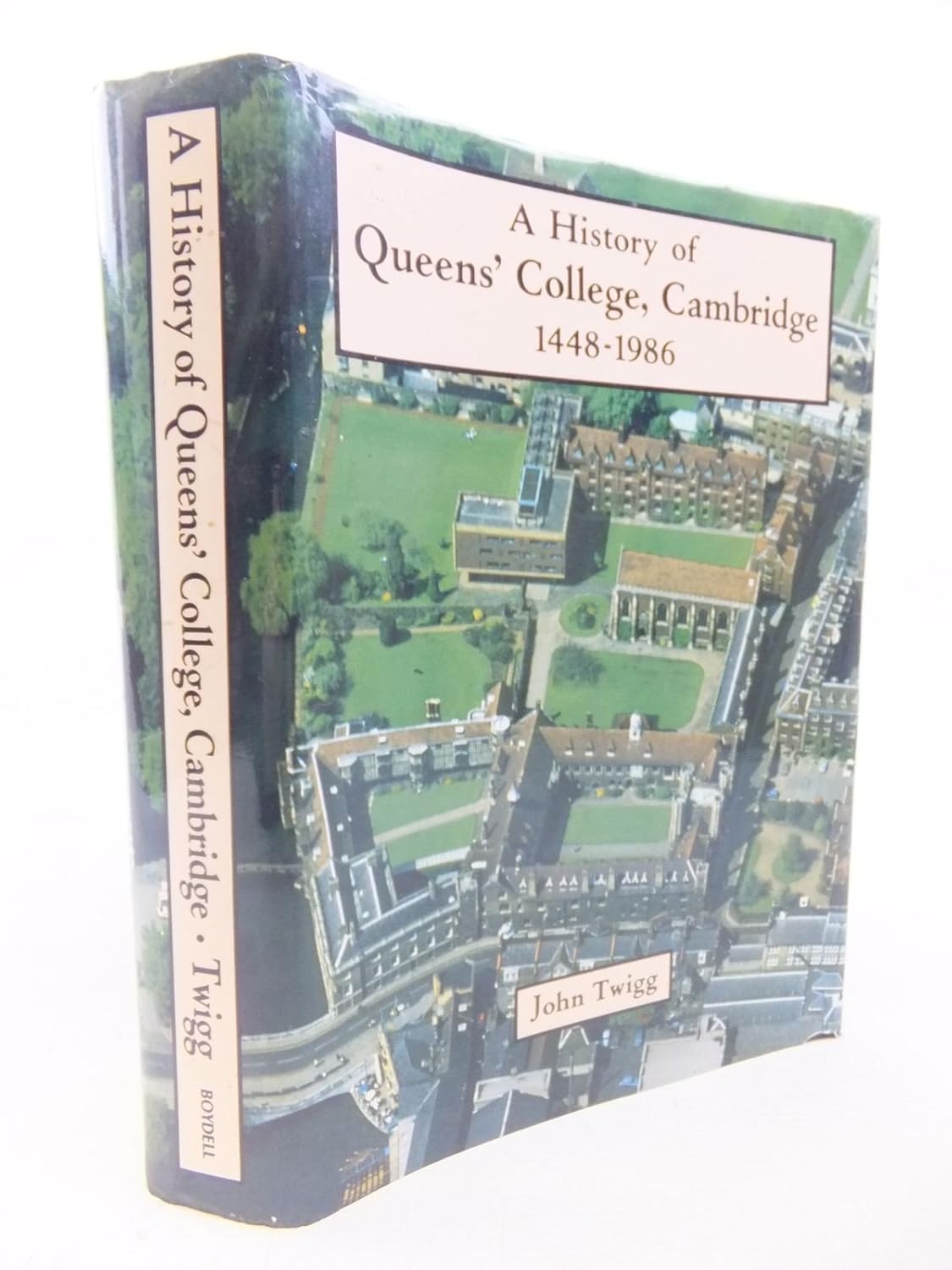 History of Queens' College, Cambridge 1448-1986: Twigg, John ...