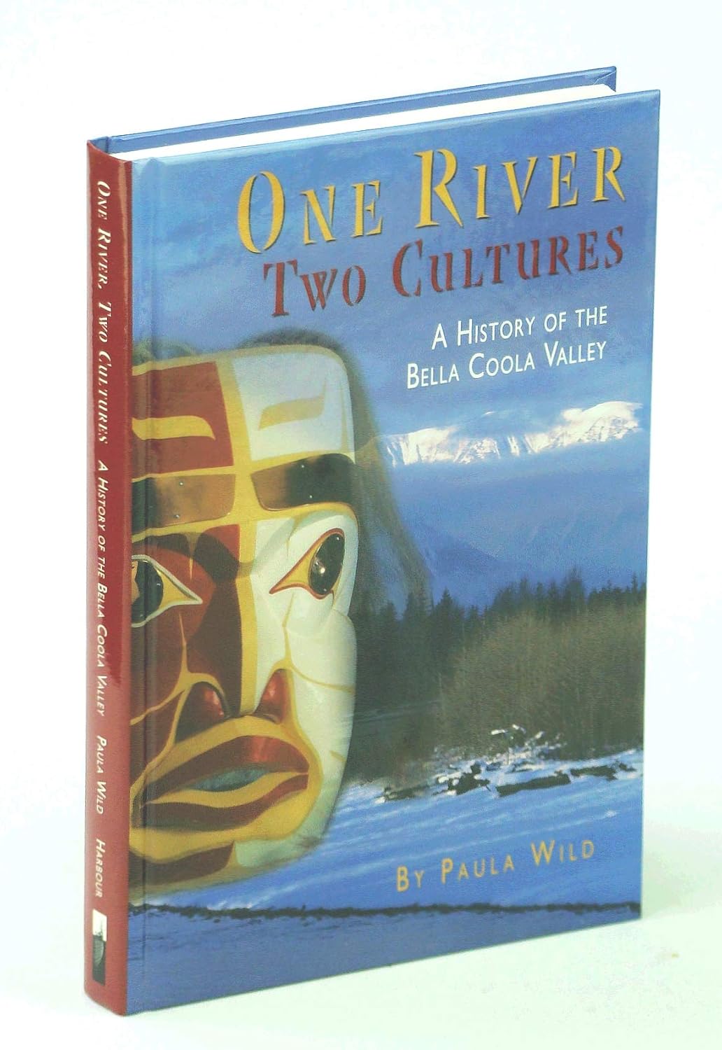 One River, Two Cultures: A History of the Bella Coola Valley: Wild ...