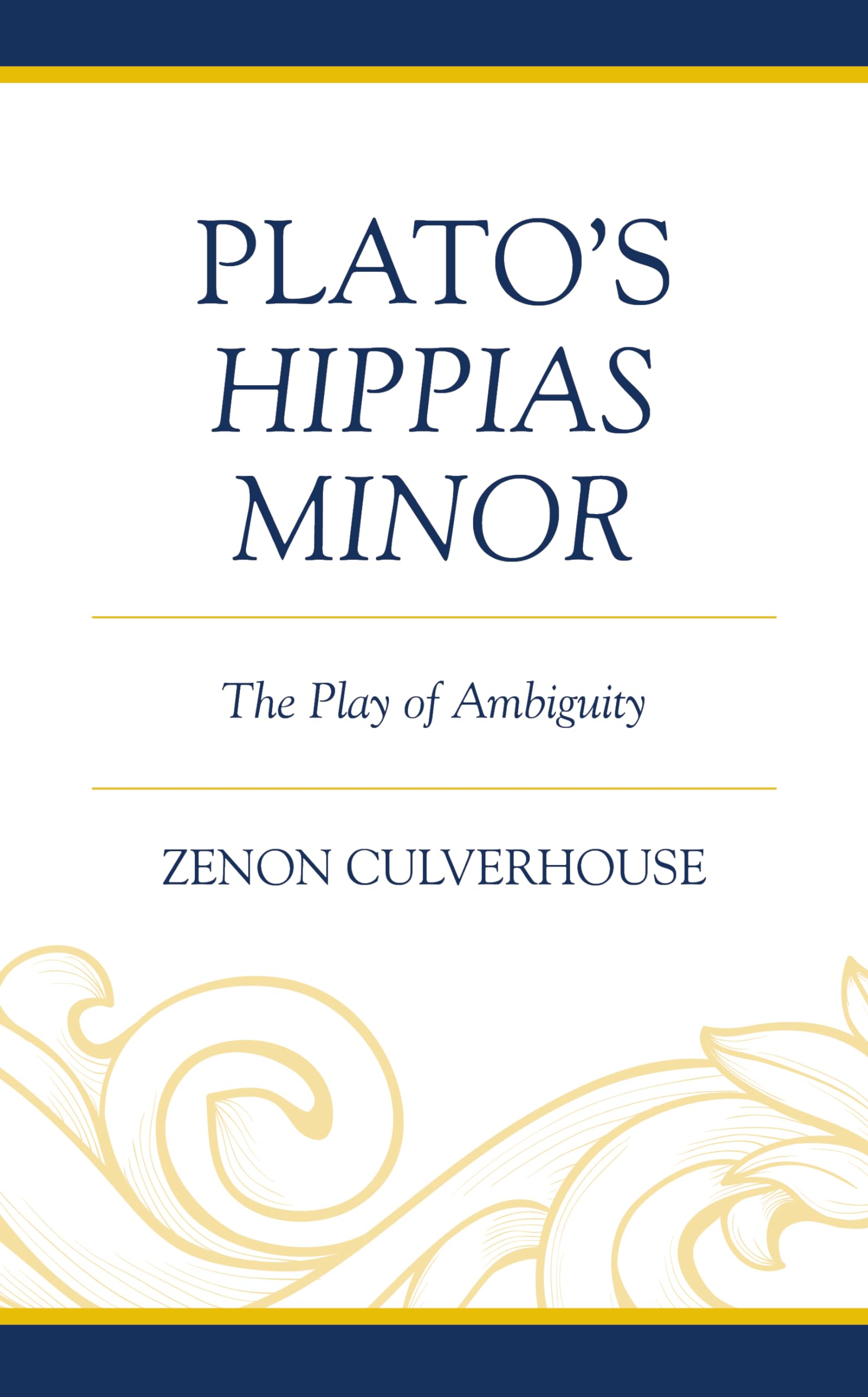 Plato's Hippias Minor: The Play of Ambiguity: Culverhouse, Zenon ...