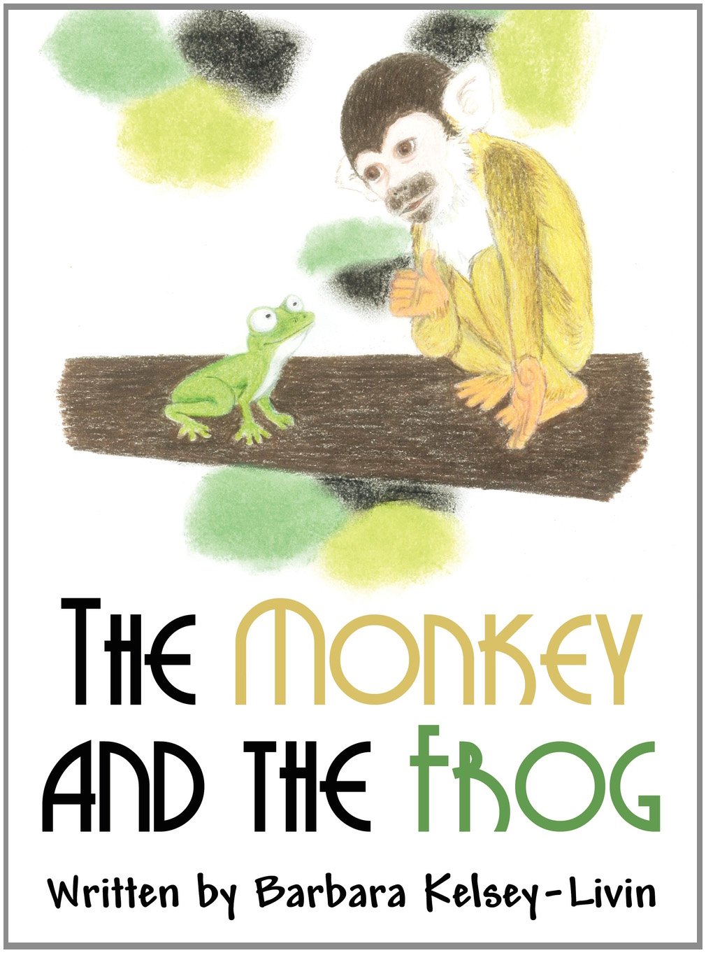 The Monkey and the Frog: Kelsey-Livin, Barbara: 9781462661619: Amazon ...