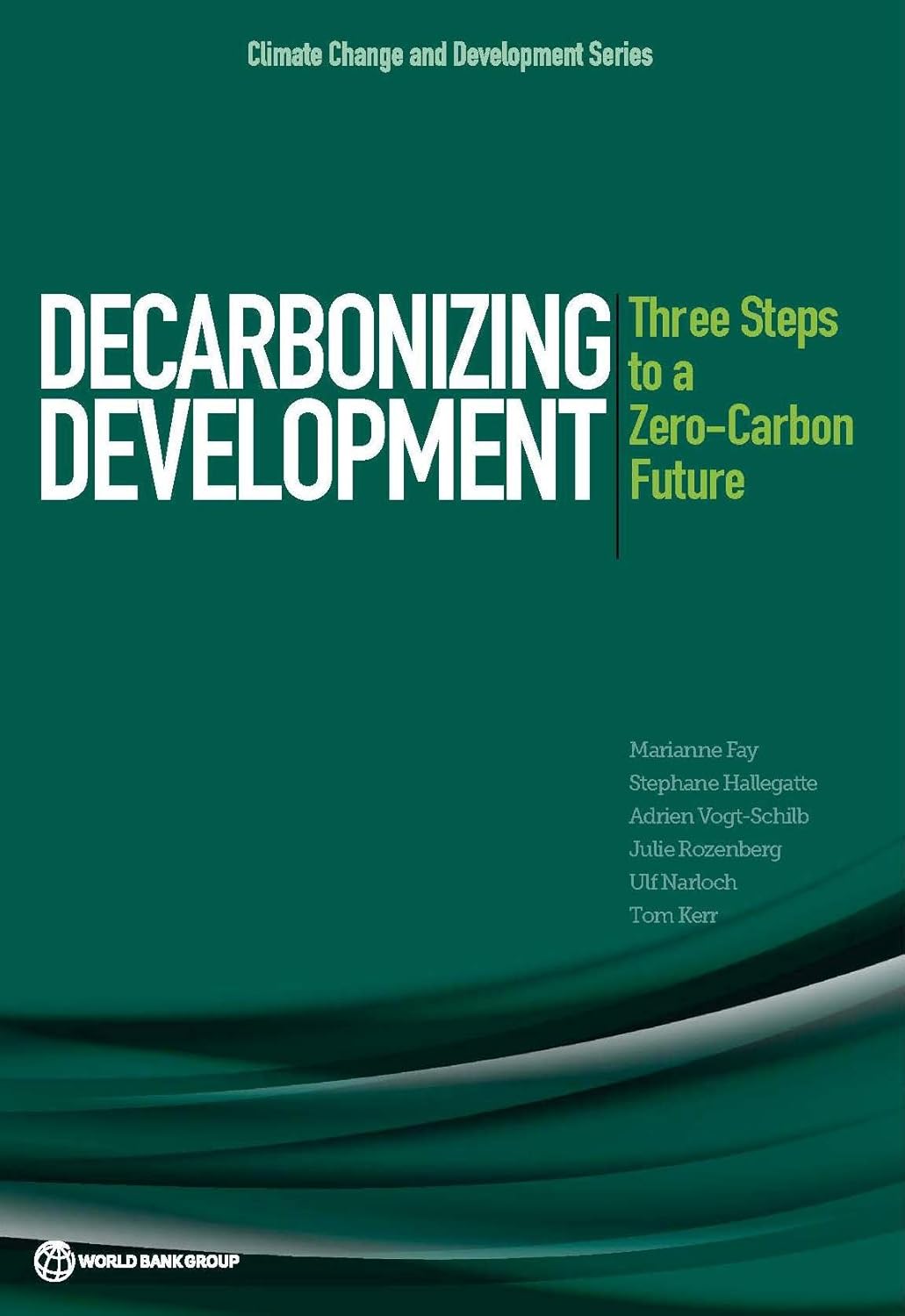 Decarbonizing Development: Three Steps to a Zero-Carbon Future (Climate ...