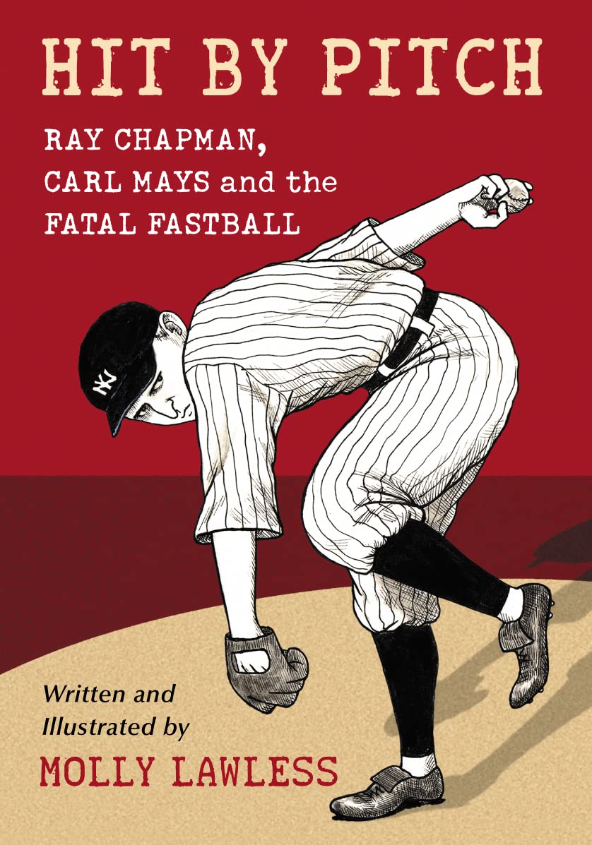 Hit by Pitch: Ray Chapman, Carl Mays and the Fatal Fastball: Lawless ...
