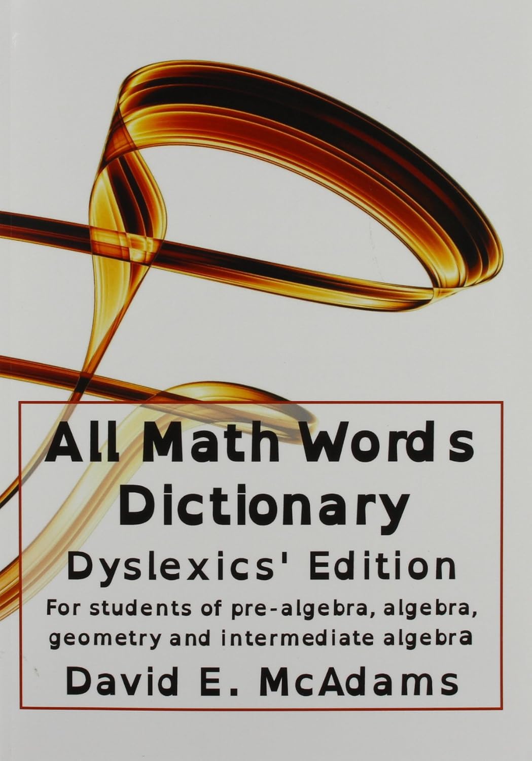 All Math Words Dictionary - Dyslexics' Edition: McAdams, David E ...