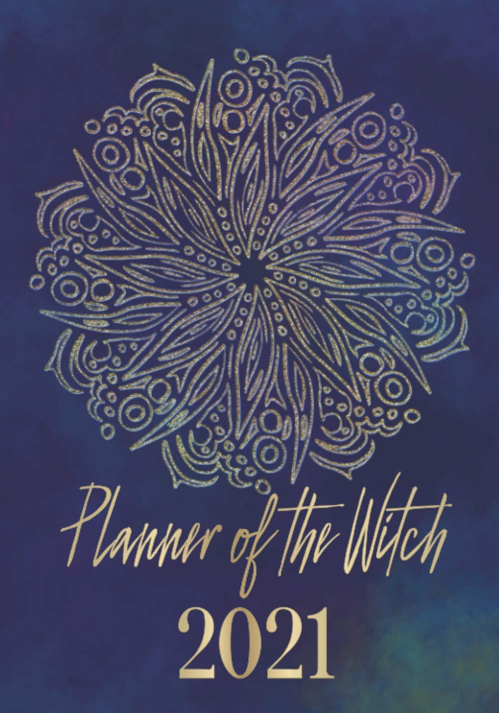Planner of the Witch 2021: Golden Mandala. 12 months of spells & plans ...