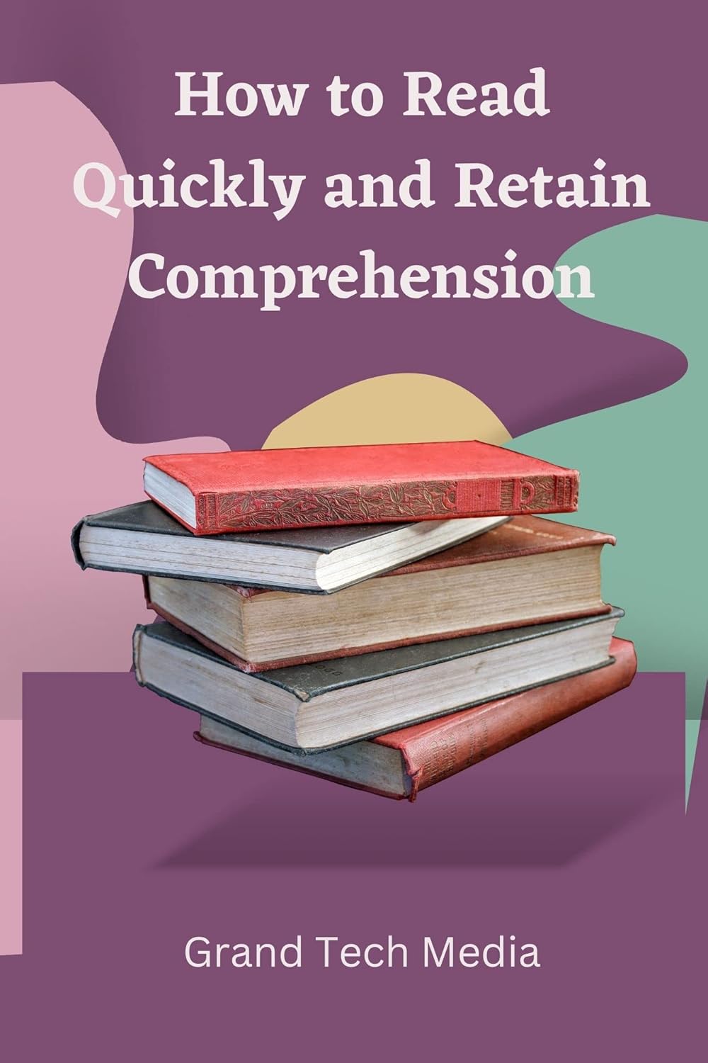 Amazon.com: HOW TO READ QUICKLY AND RETAIN COMPREHENSION eBook : Media ...