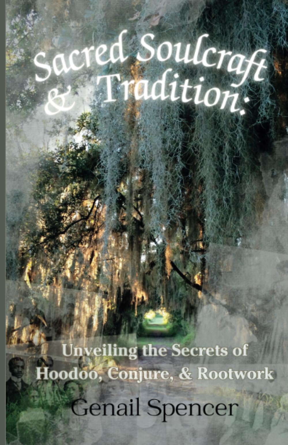 Sacred Soulcraft & Tradition: Unveiling the Secrets of Hoodoo, Conjure ...