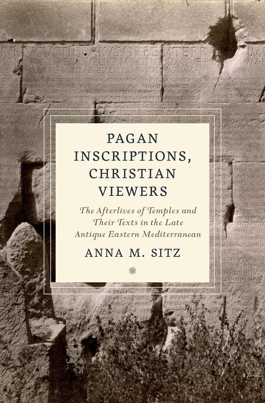 Amazon.com: Pagan Inscriptions, Christian Viewers: The Afterlives of ...