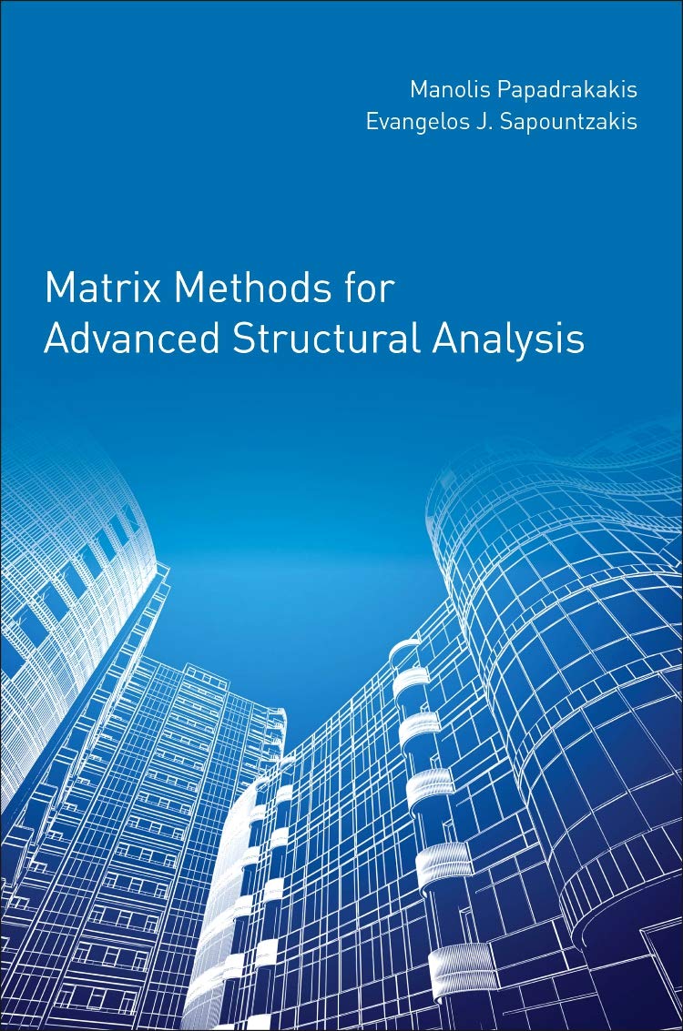 Matrix Methods For Advanced Structural Analysis Papadrakakis Manolis Sapountzakis Evangelos