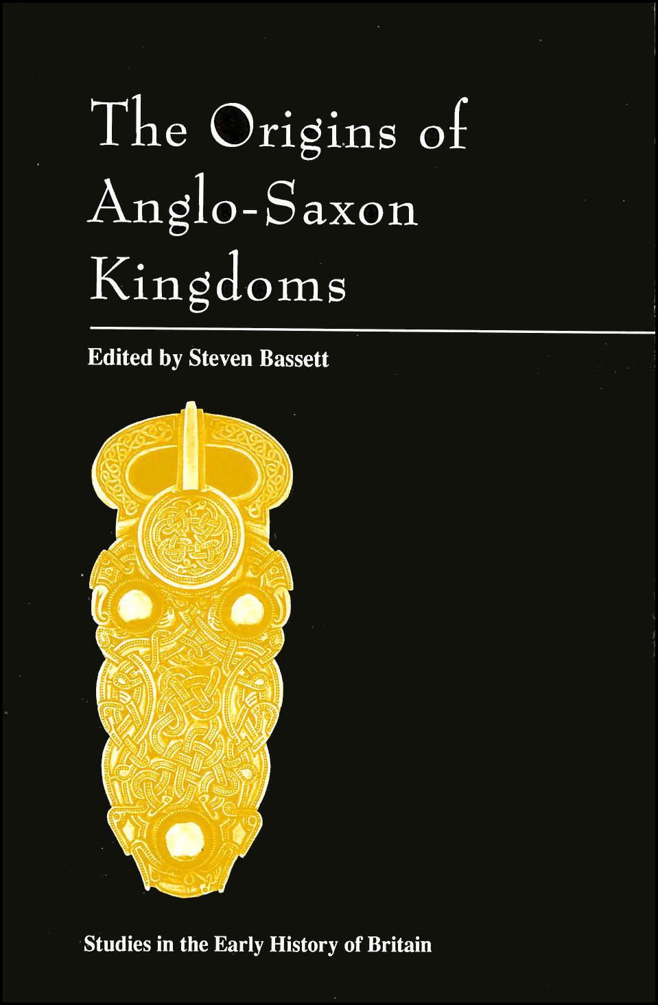 The Origins of Anglo-Saxon Kingdoms: Bassett, Steven: 9780718513672 ...