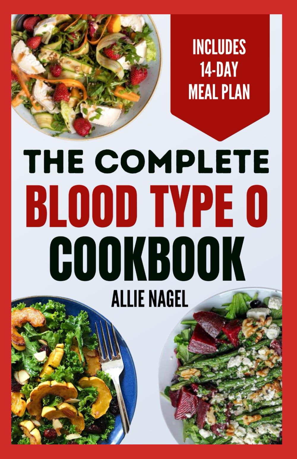 The Complete Blood Type O Cookbook: Easy, Delicious, Healthy Diet Recipes and Meal Plan for ...