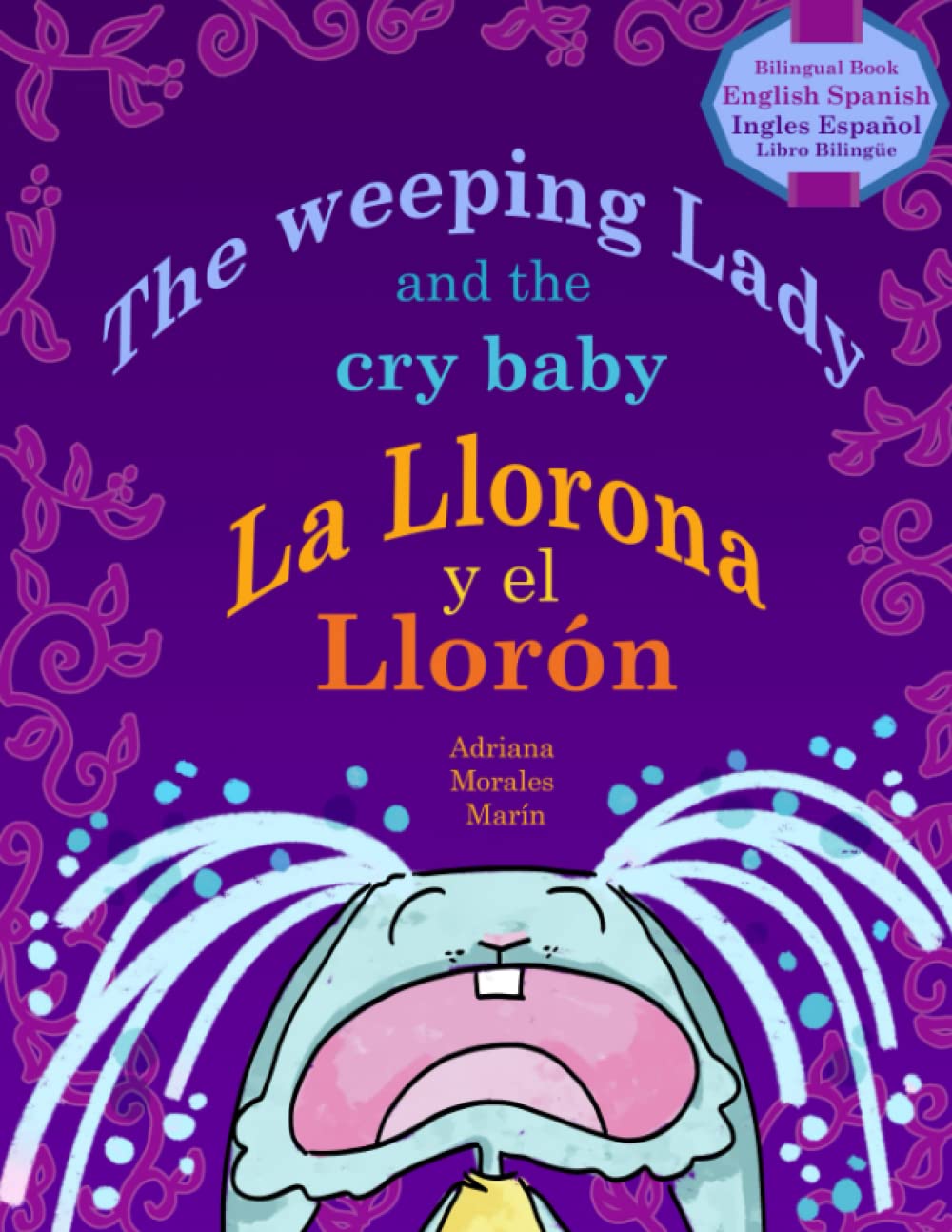 The Weeping Lady and the crybaby: La Llorona y el Llorón Bilingual Book ...