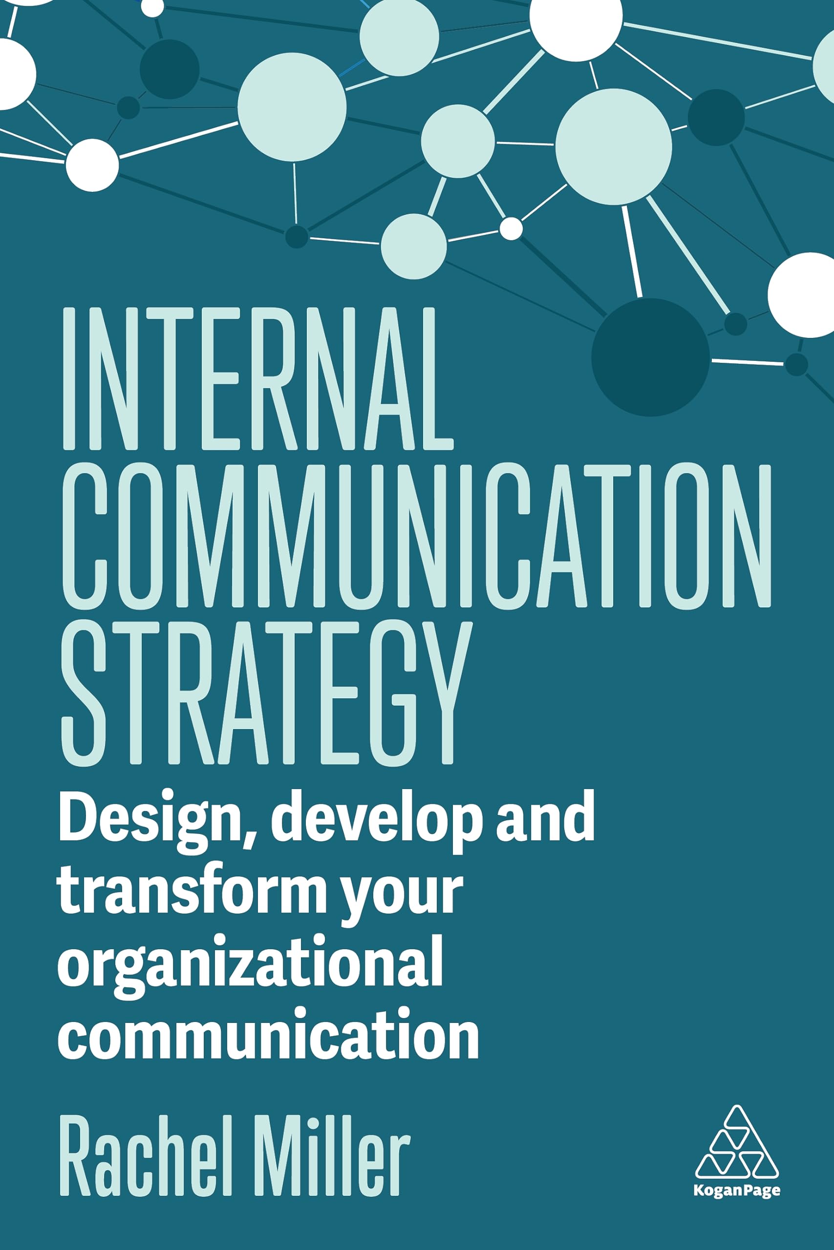 Internal Communication Strategy: Design, Develop and Transform your ...