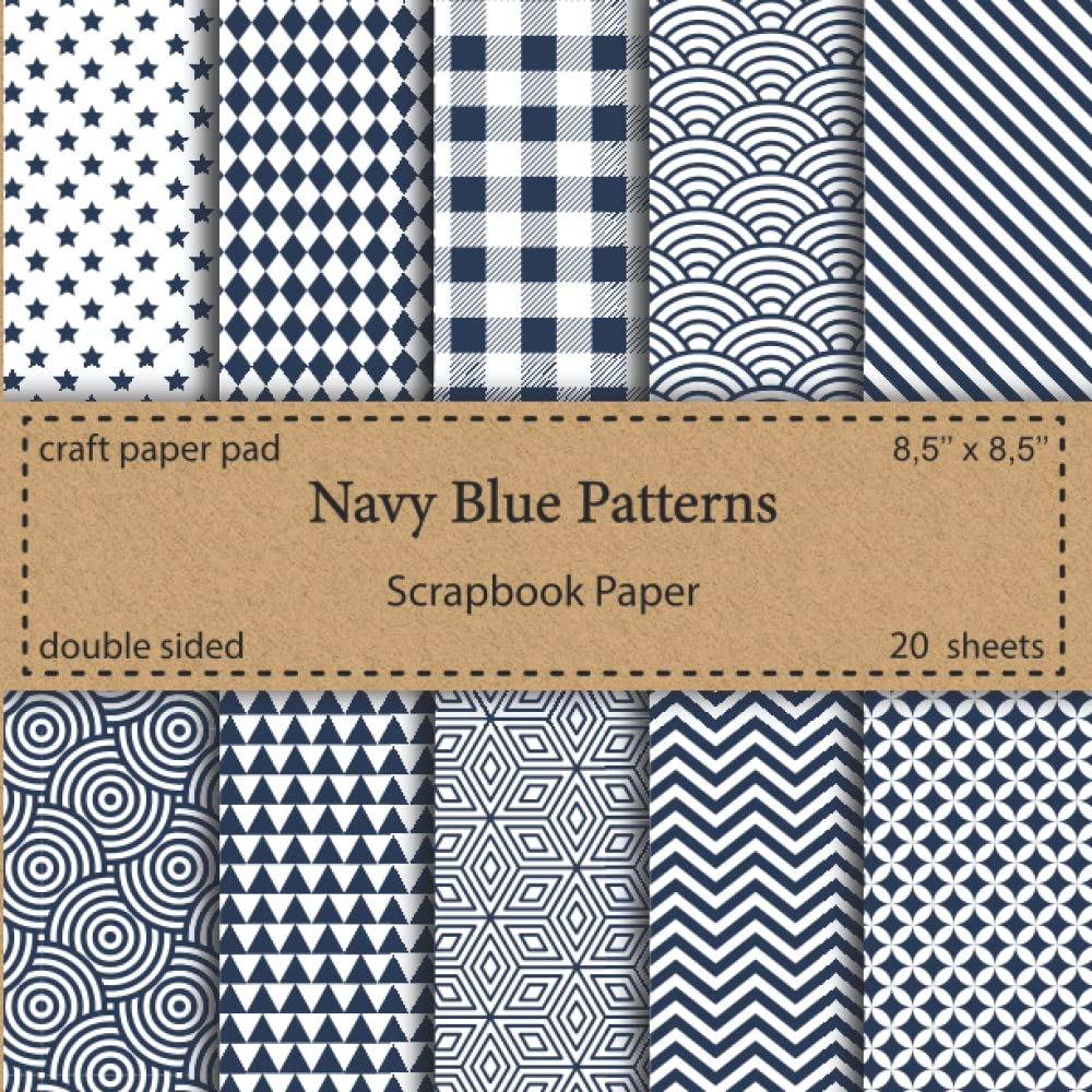 Navy Blue Patterns Scrapbook Paper: Craft Paper Pad | 10 Designs Navy ...