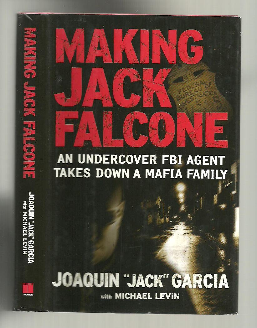 Making Jack Falcone: An Undercover FBI Agent Takes Down a Mafia Family ...