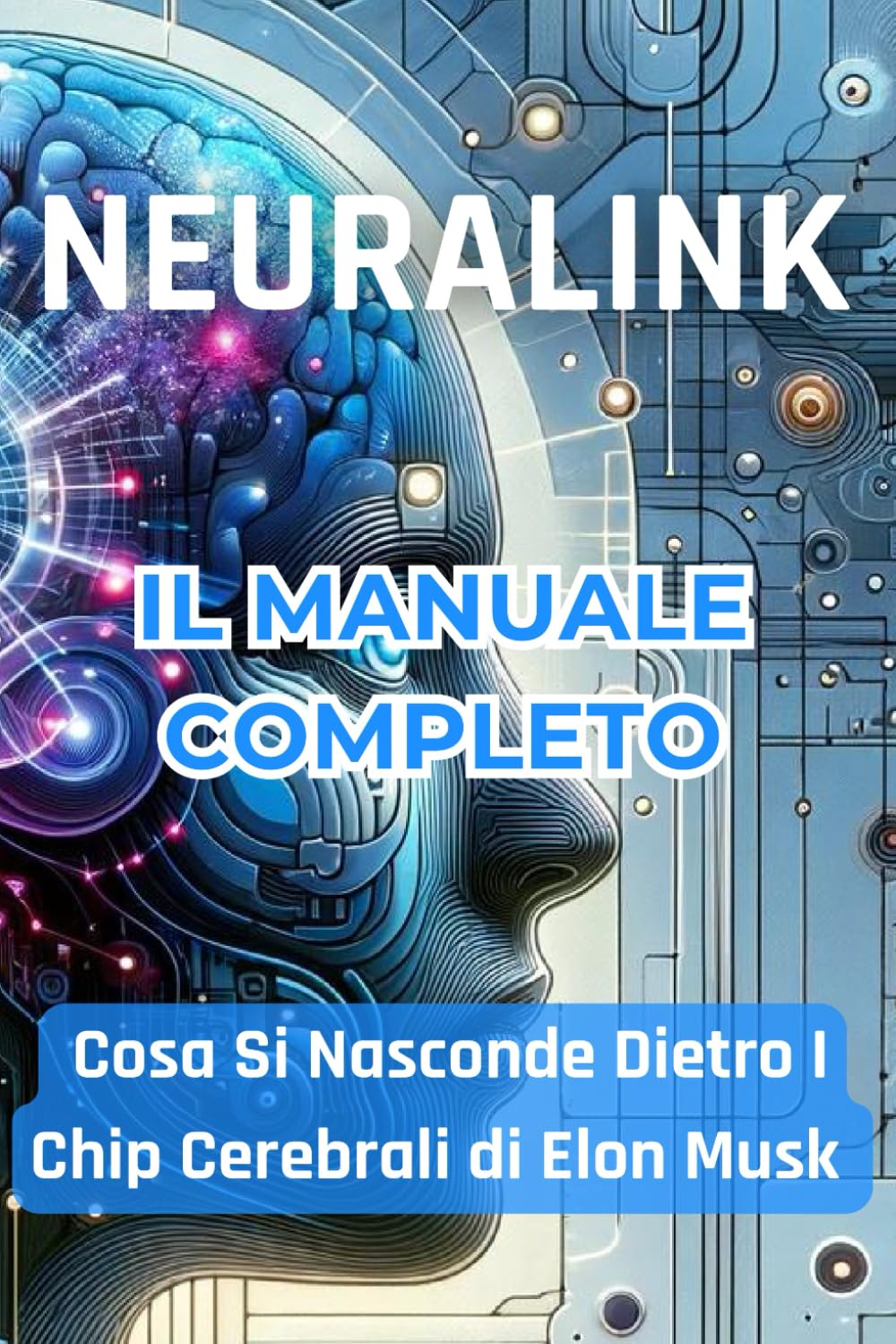 Neuralink, Cosa Si Nasconde Dietro i Chip Cerebrali di Elon Musk: Il ...