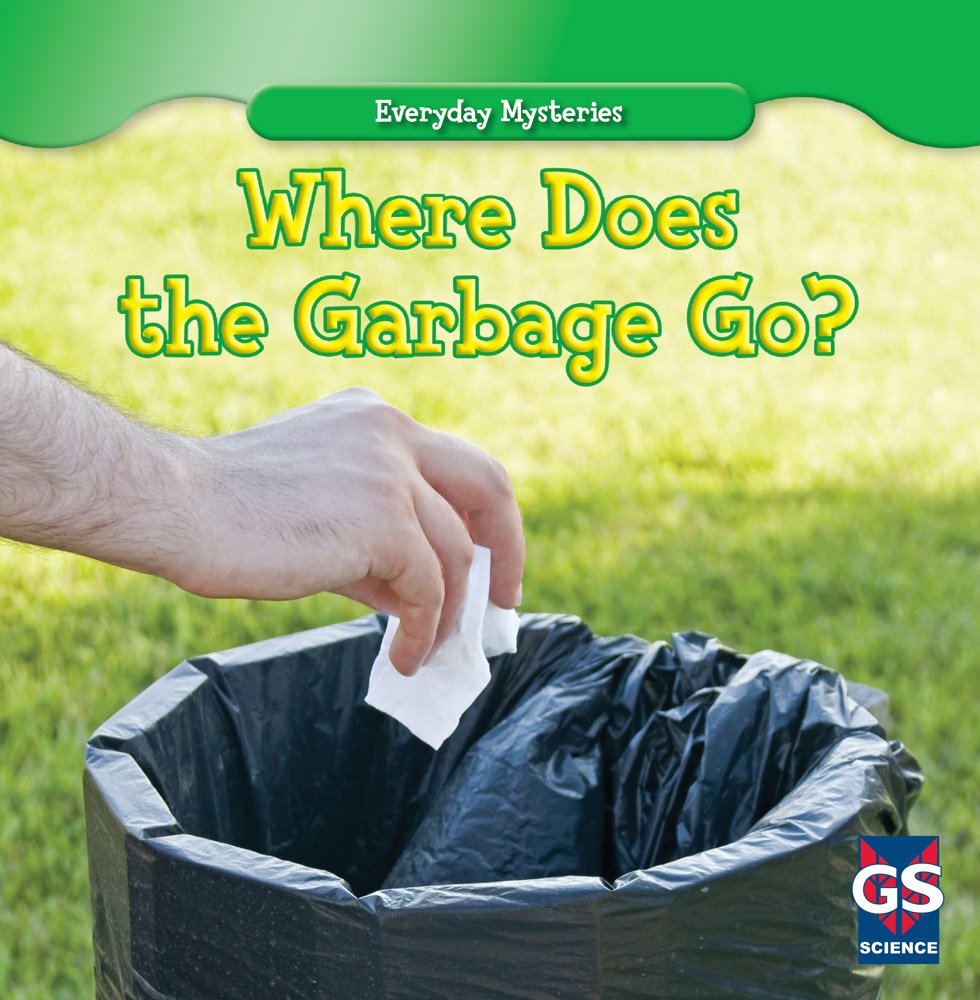 Where Does the Garbage Go? (Everyday Mysteries): James, Lincoln ...