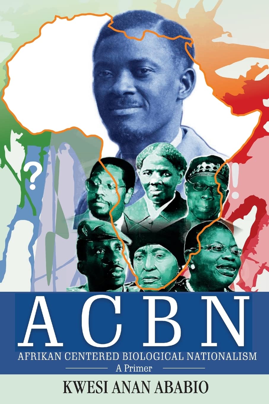 ACBN Afrikan Centered Biological Nationalism: A Primer: Ababio, Kwesi ...