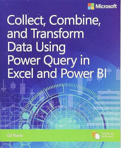 Collect, Combine, and Transform Data Using Power Query in Excel and Power BI (Business Skills ...