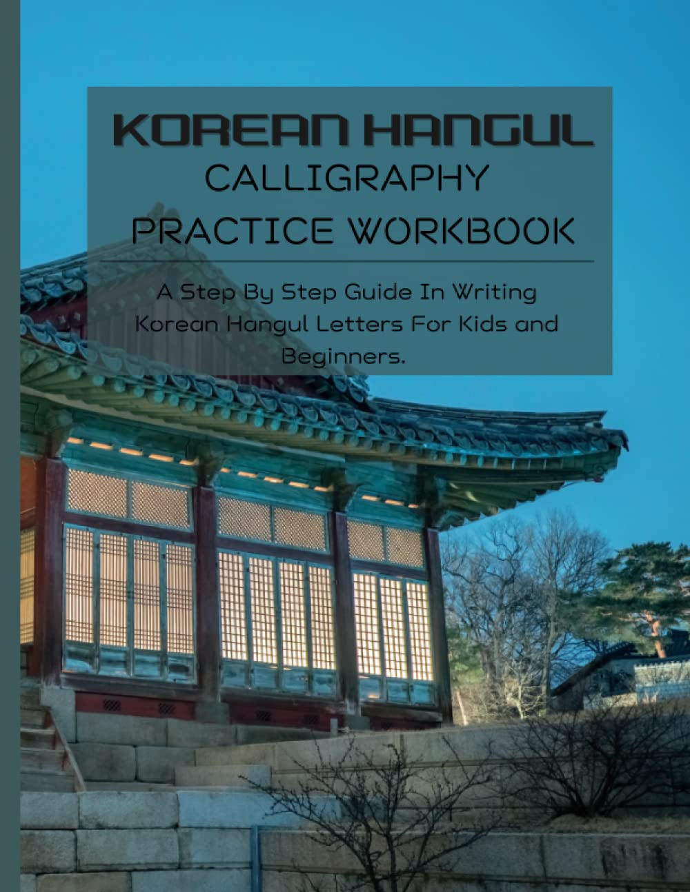 KOREAN HANGUL CALLIGRAPHY PRACTICE WORKBOOK: A Step-by-Step Guide in ...