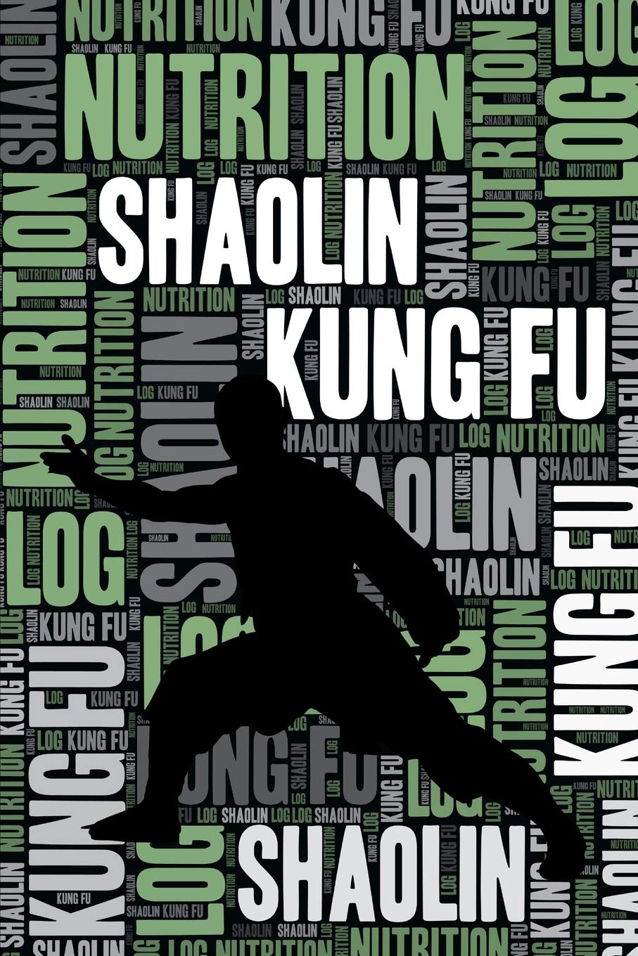Shaolin Kung Fu Nutrition Log and Diary: Shaolin Kung Fu Nutrition and ...