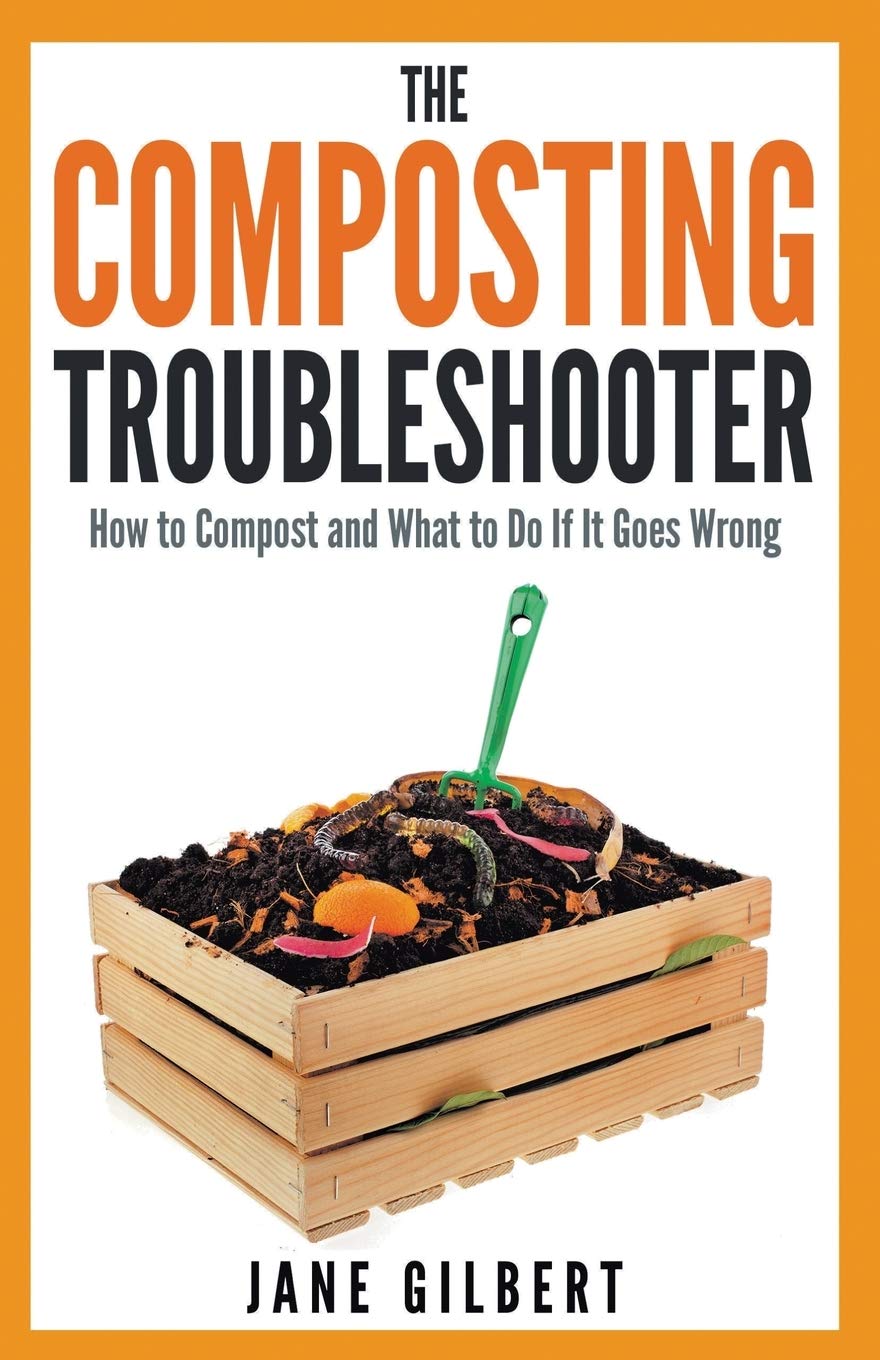 The Composting Troubleshooter: How to Compost and What to Do If It Goes ...