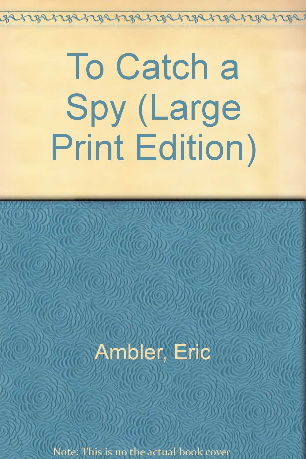 Amazon | To Catch a Spy: An Anthology of Favourite Spy Stories | Ambler, Eric | Mystery