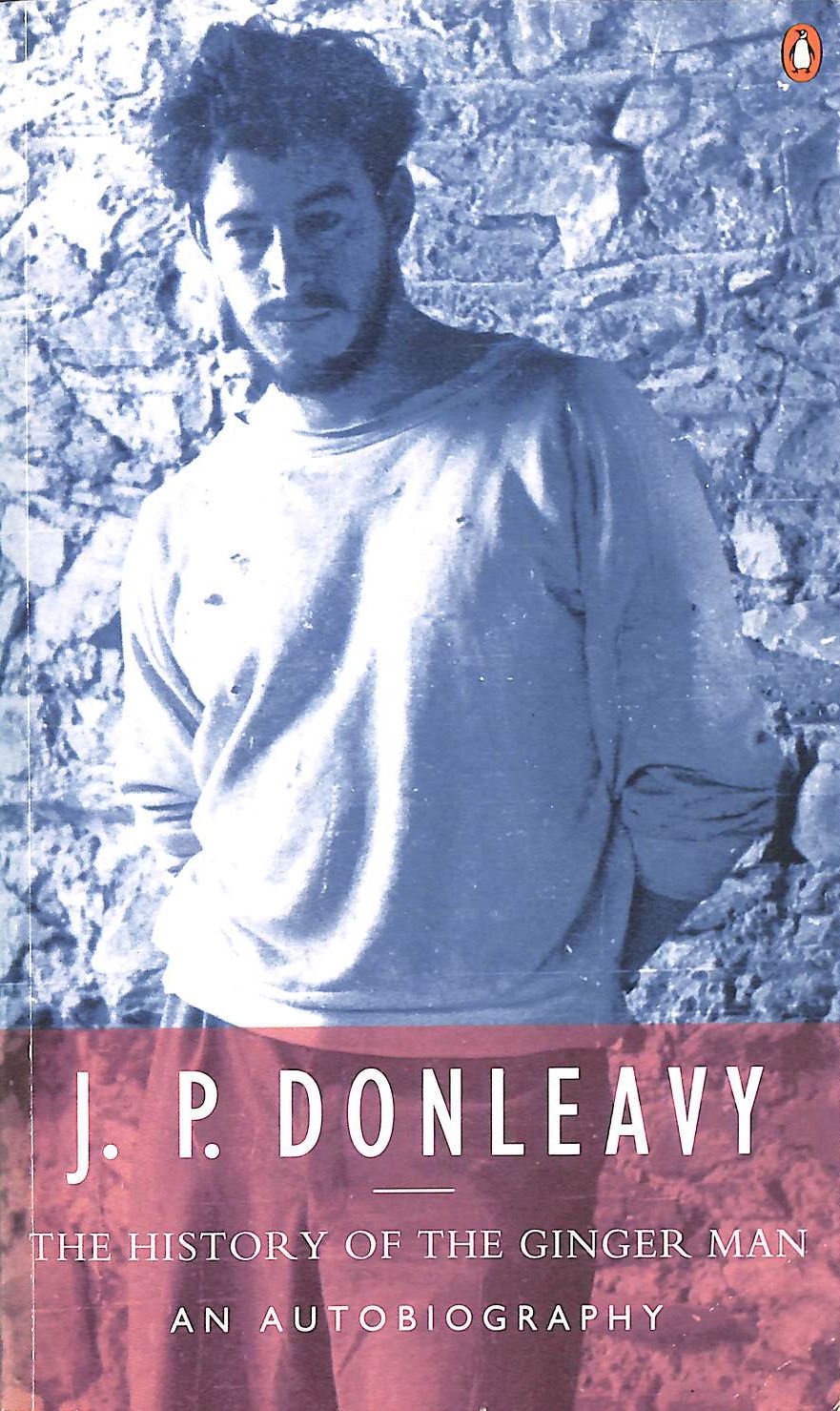 The History of the Ginger Man: An Autobiography: J.P. Donleavy ...