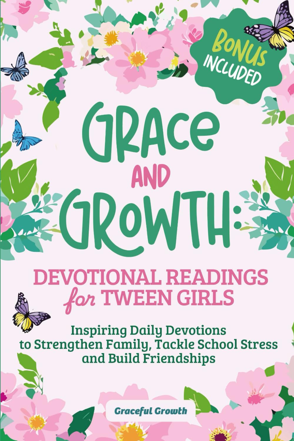 Grace and Growth: Devotional Readings for Tween Girls: Inspiring Daily ...