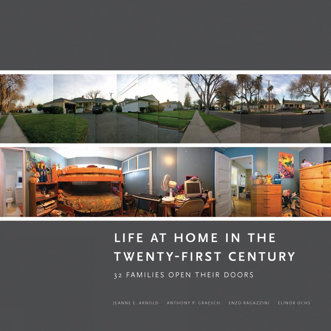 Life at Home in the Twenty-First Century: 32 Families Open Their Doors ...