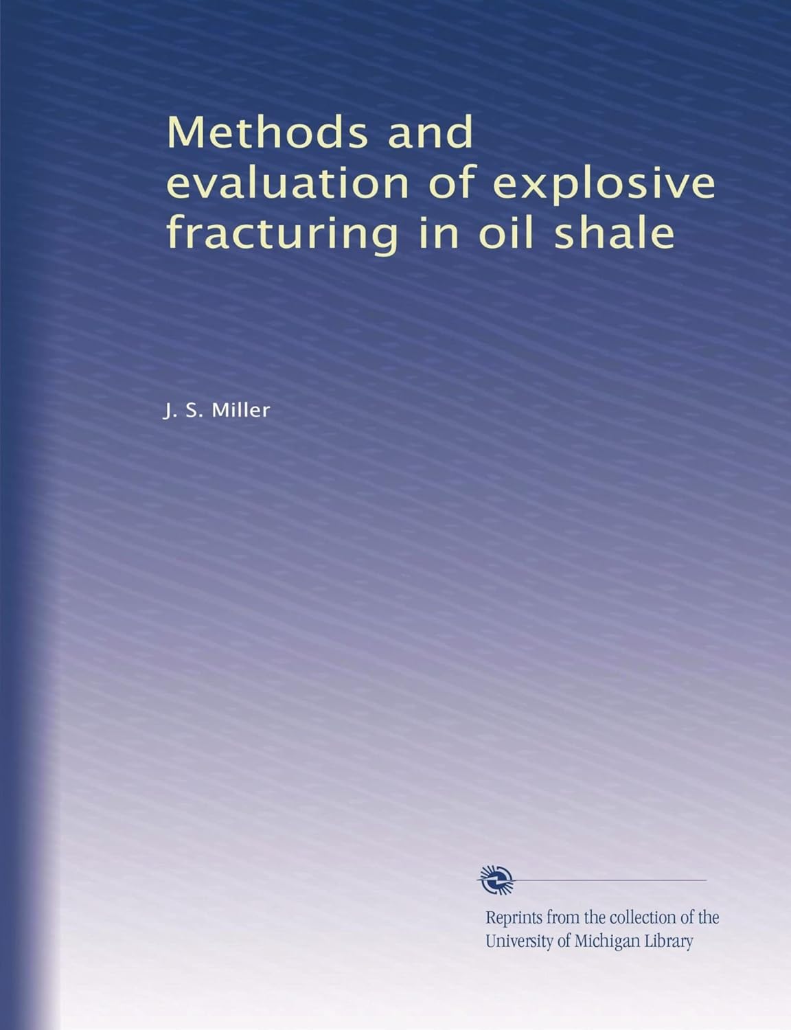Amazon.com: Methods and evaluation of explosive fracturing in oil shale ...