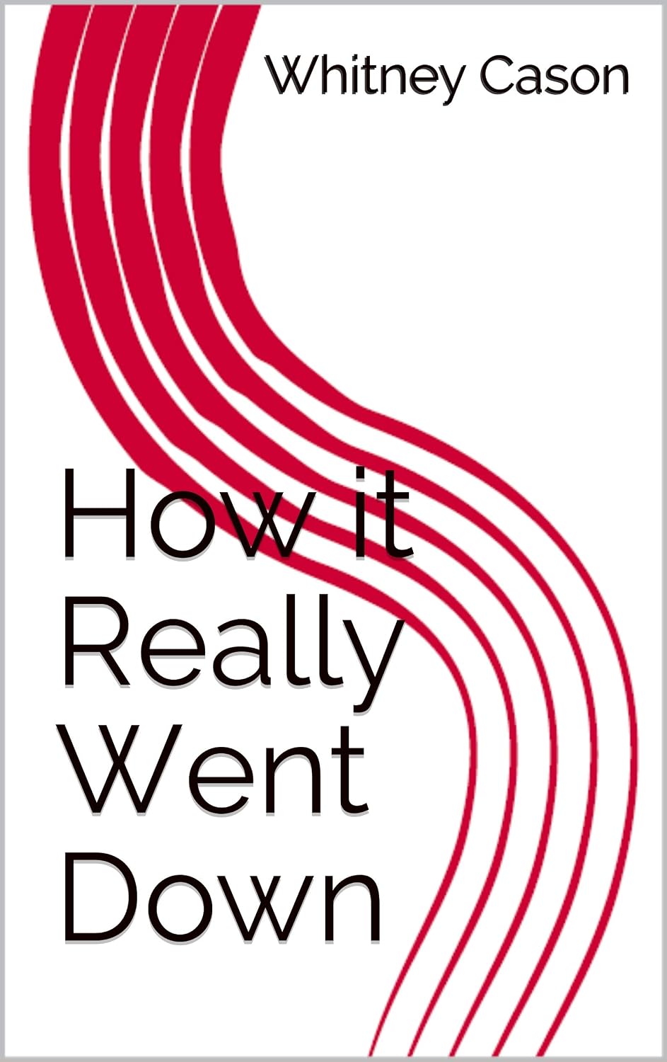 Amazon.com: How it Really Went Down eBook : Cason, Whitney: Kindle Store