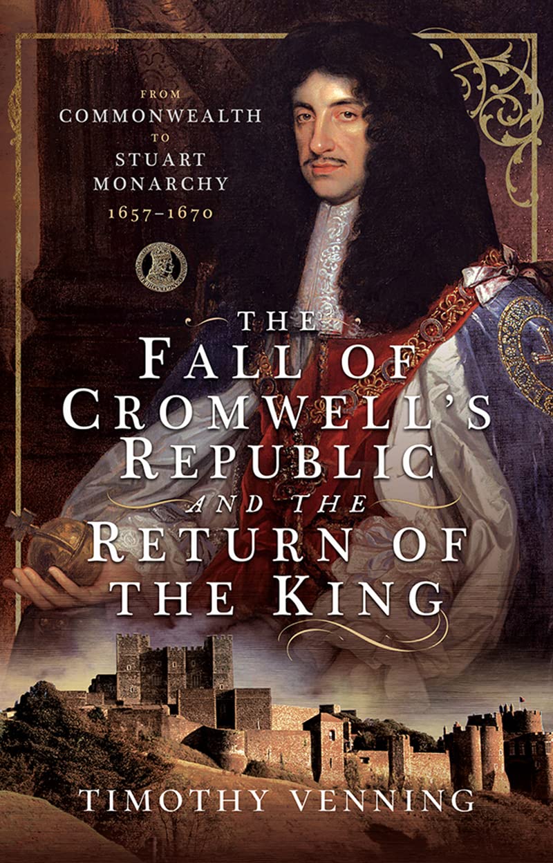 Amazon.com: The Fall of Cromwell’s Republic and the Return of the King: From Commonwealth to ...