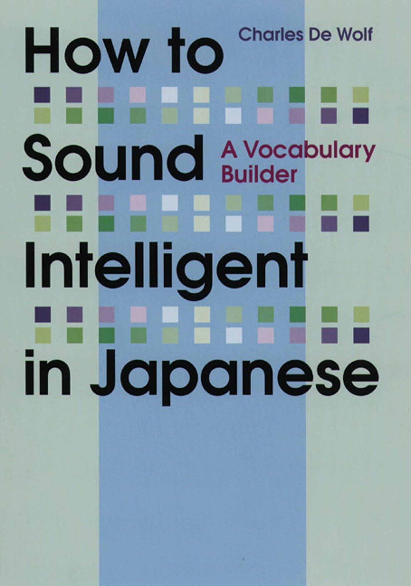 How to Sound Intelligent in Japanese: A Vocabulary Builder: Wolf ...
