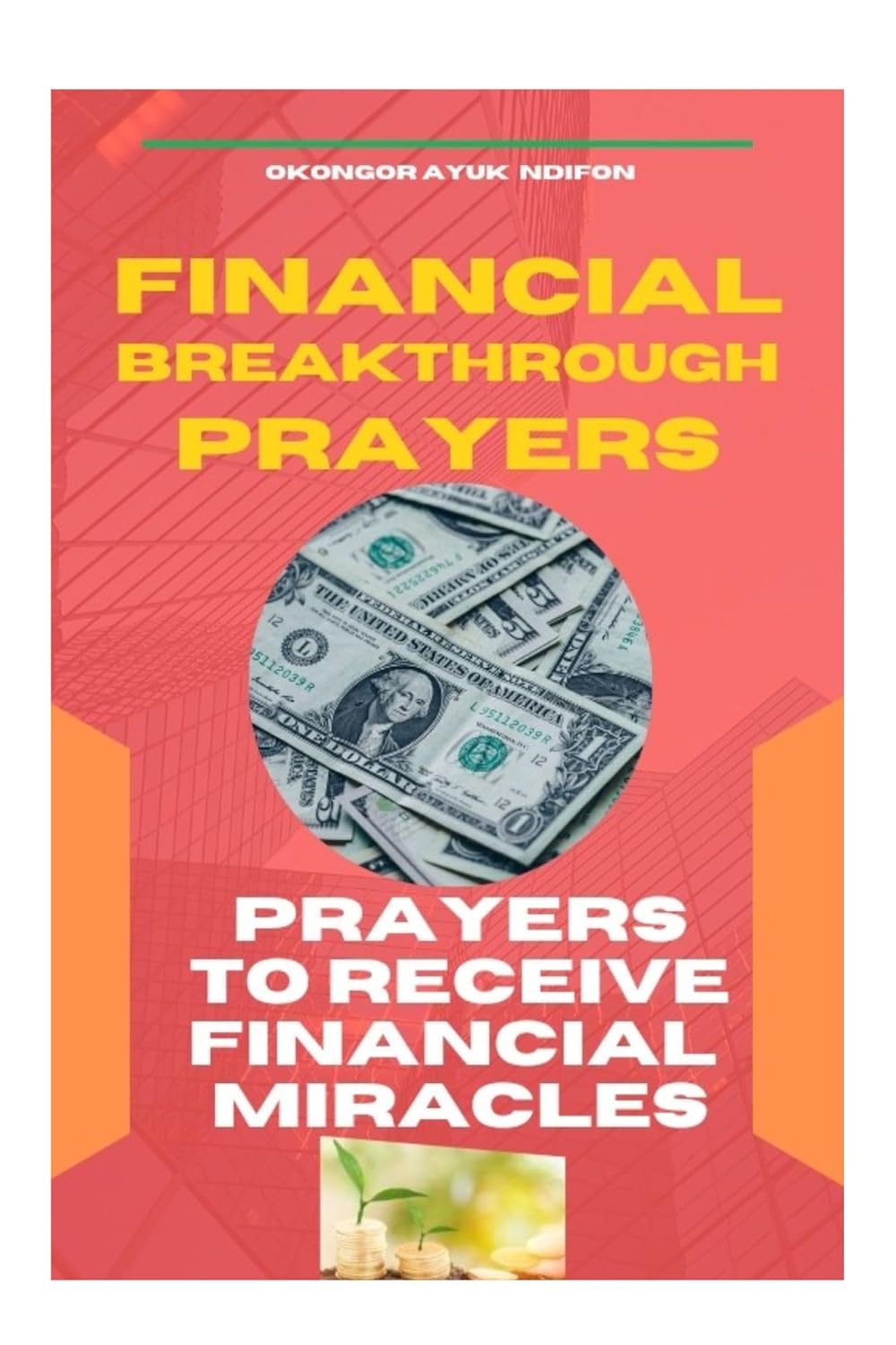 FINANCIAL BREAKTHROUGH PRAYERS: PRAYERS TO RECEIVE FINANCIAL MIRACLES ...