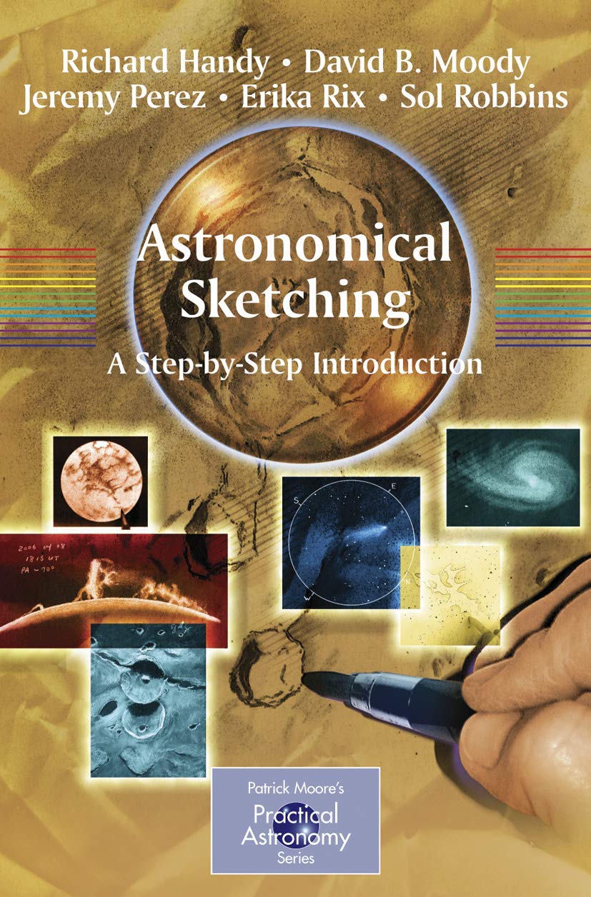 Astronomical Sketching: A Step-by-Step Introduction (The Patrick Moore ...