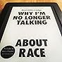 Why I’m No Longer Talking to White People About Race: Eddo-Lodge, Reni ...