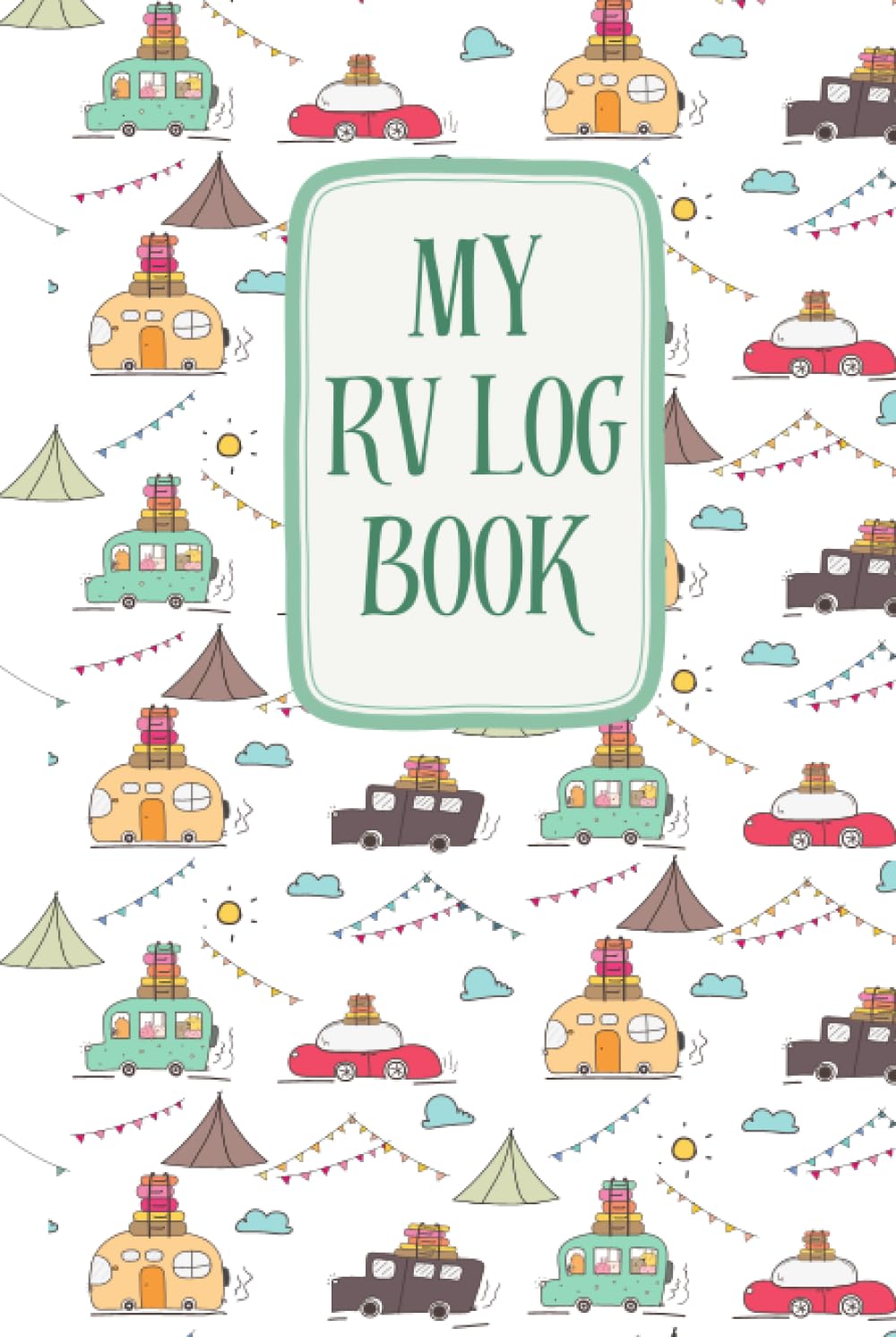 RV Log Book: RV Travel Journal with Campsite Log, Maintenance Tracker ...