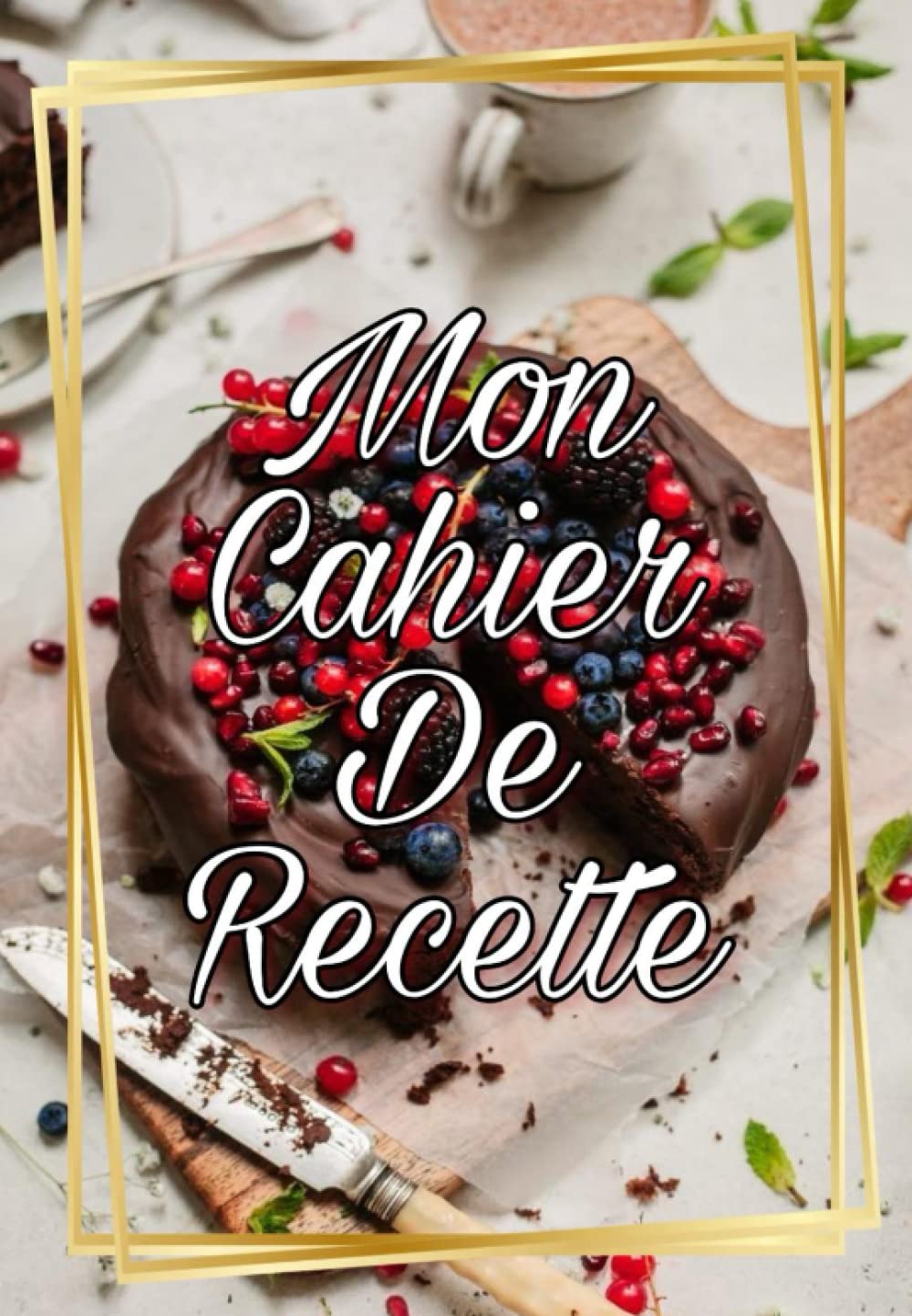 mon cahier de recette: Un carnet de recettes à remplir - Livre de ...