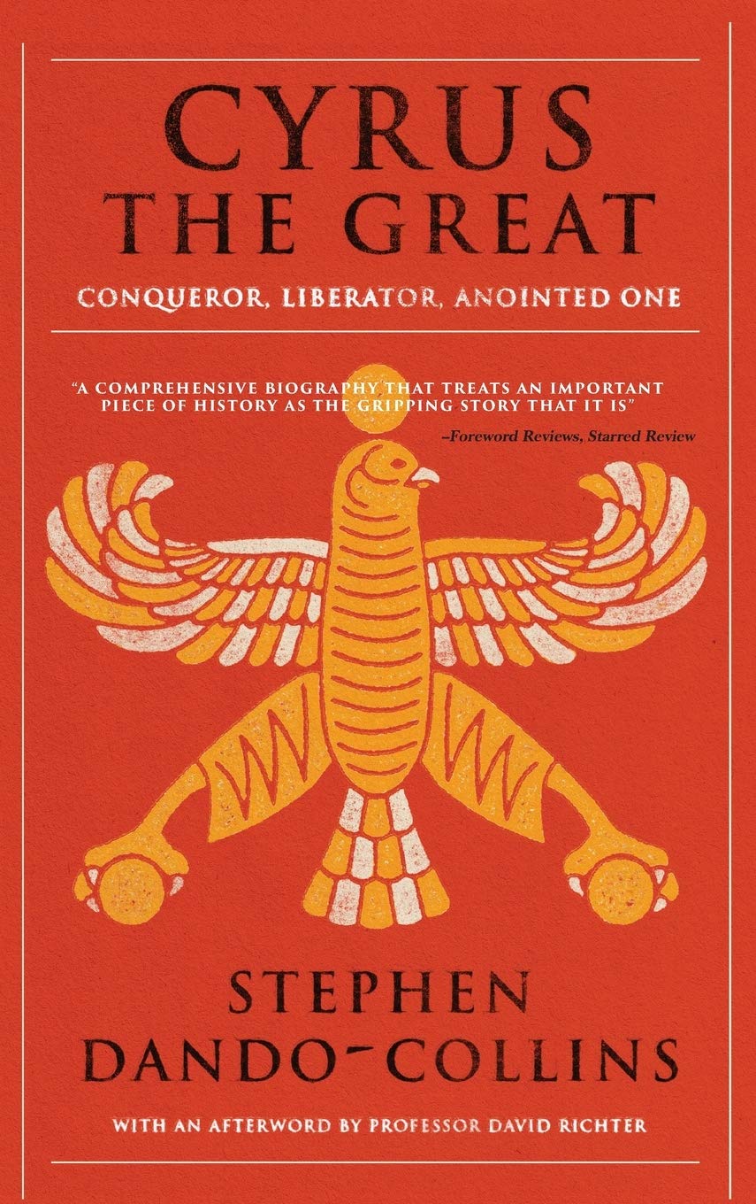 Cyrus The Great: Dando-Collins, Stephen: 9781684424382: Amazon.com: Books